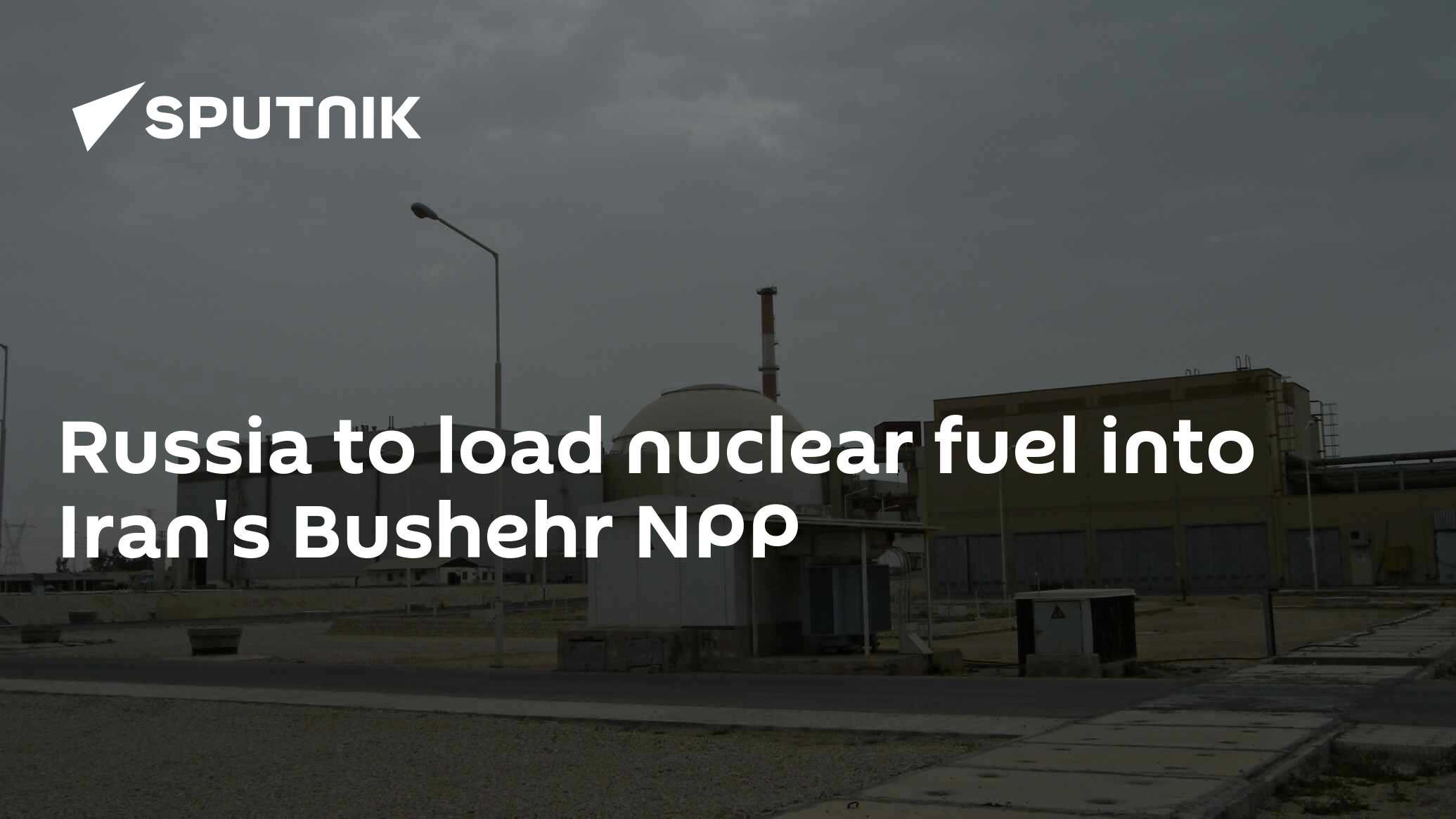 Russia to load nuclear fuel into Iran's Bushehr NPP - 20.08.2010 ...