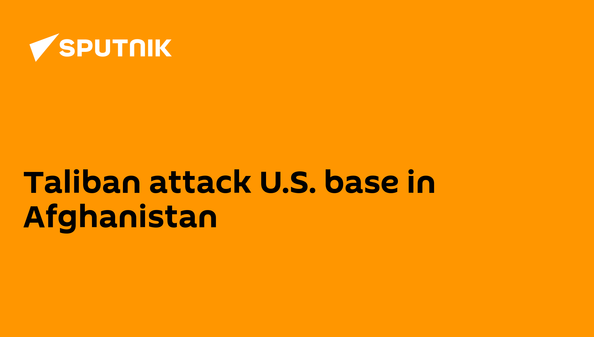 Taliban attack U.S. base in Afghanistan - 28.08.2010, Sputnik International