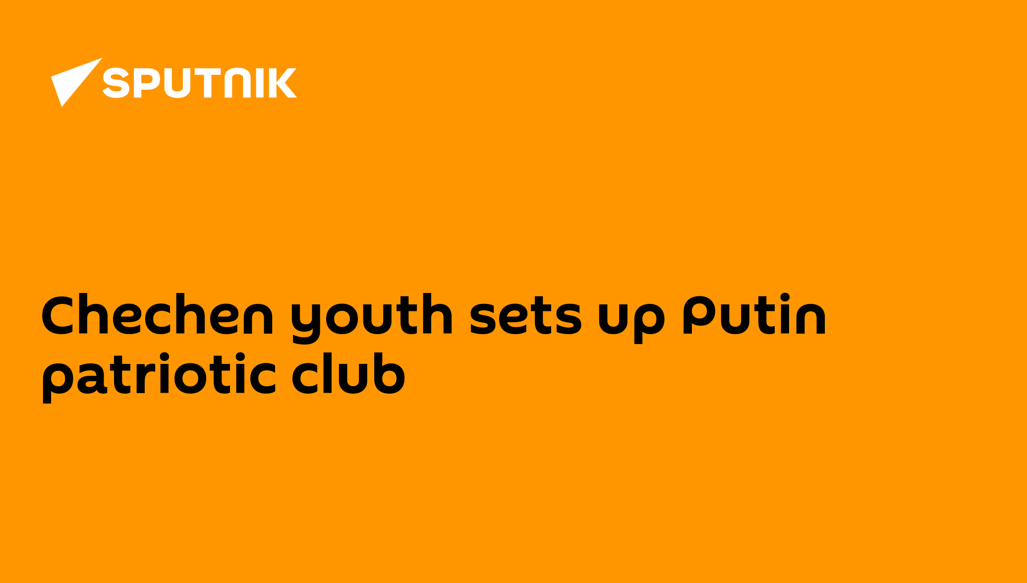 Chechen youth sets up Putin patriotic club - 07.10.2010, Sputnik ...