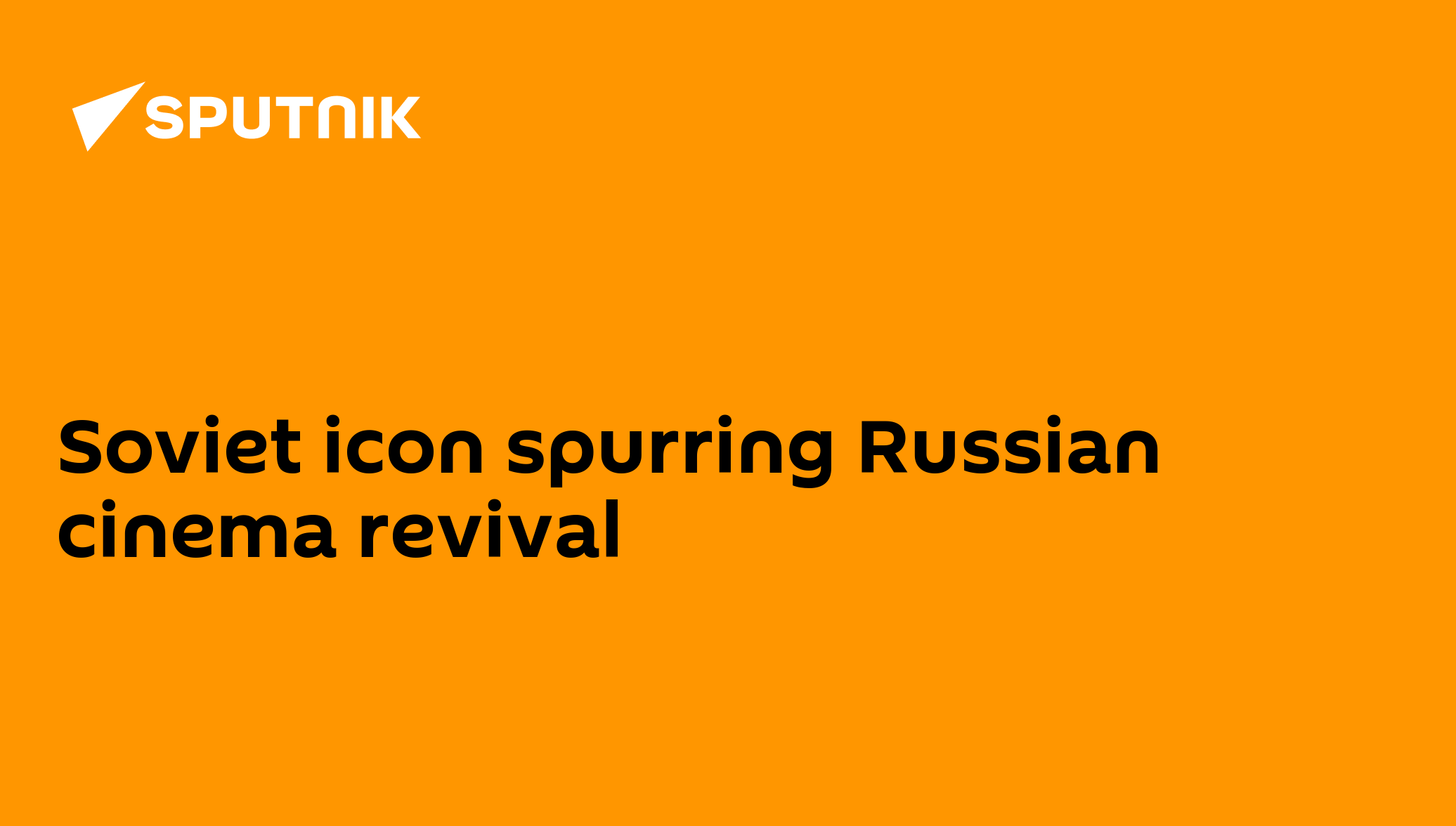 Soviet icon spurring Russian cinema revival - 12.11.2010, Sputnik ...