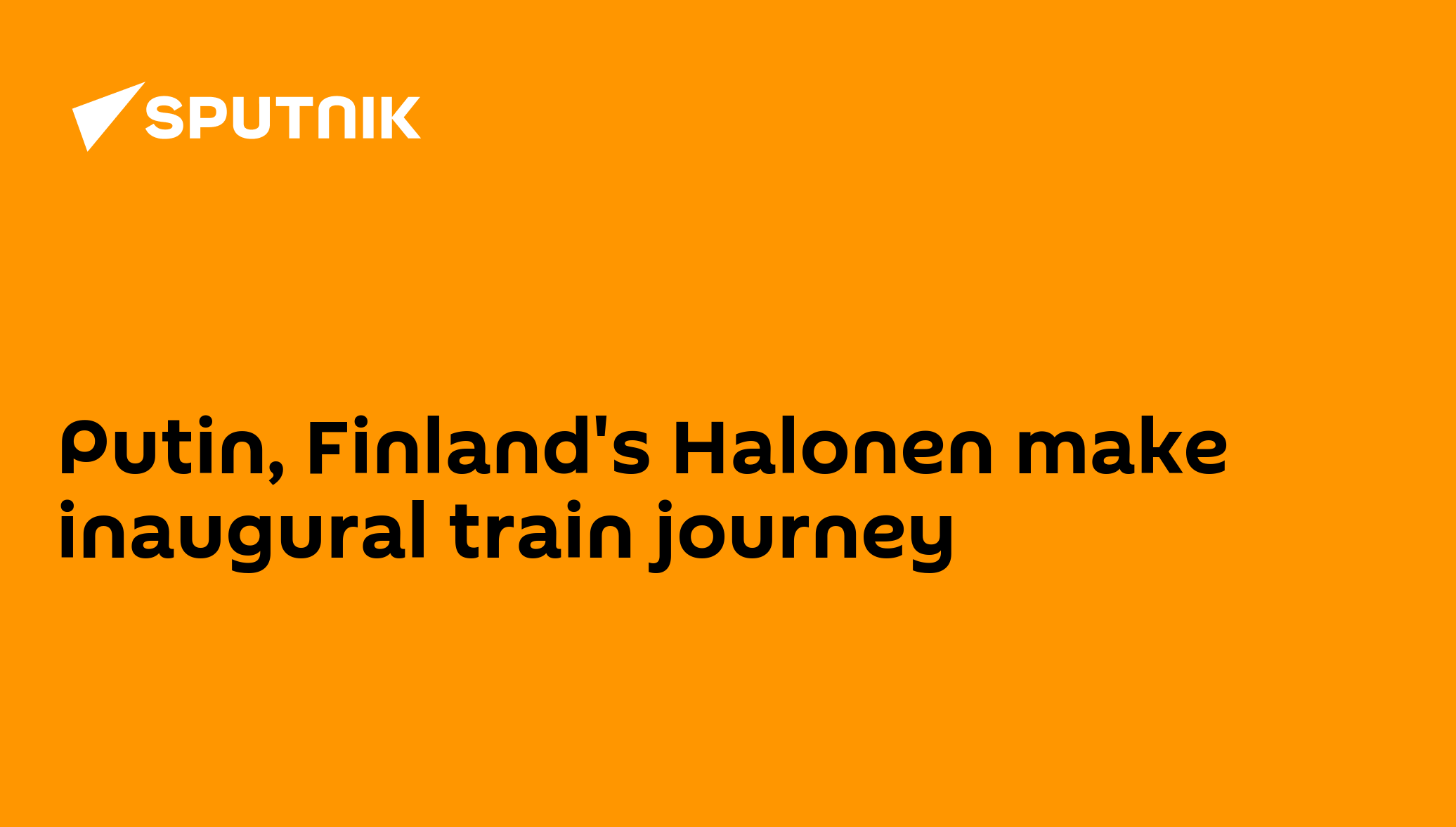 Putin, Finland's Halonen make inaugural train journey - 12.12.2010 ...