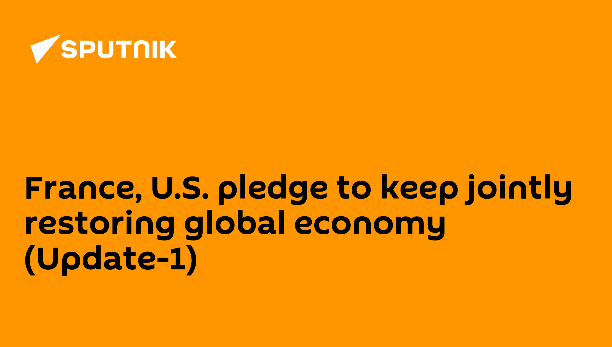 France, U.S. pledge to keep jointly restoring global economy (Update-1 ...