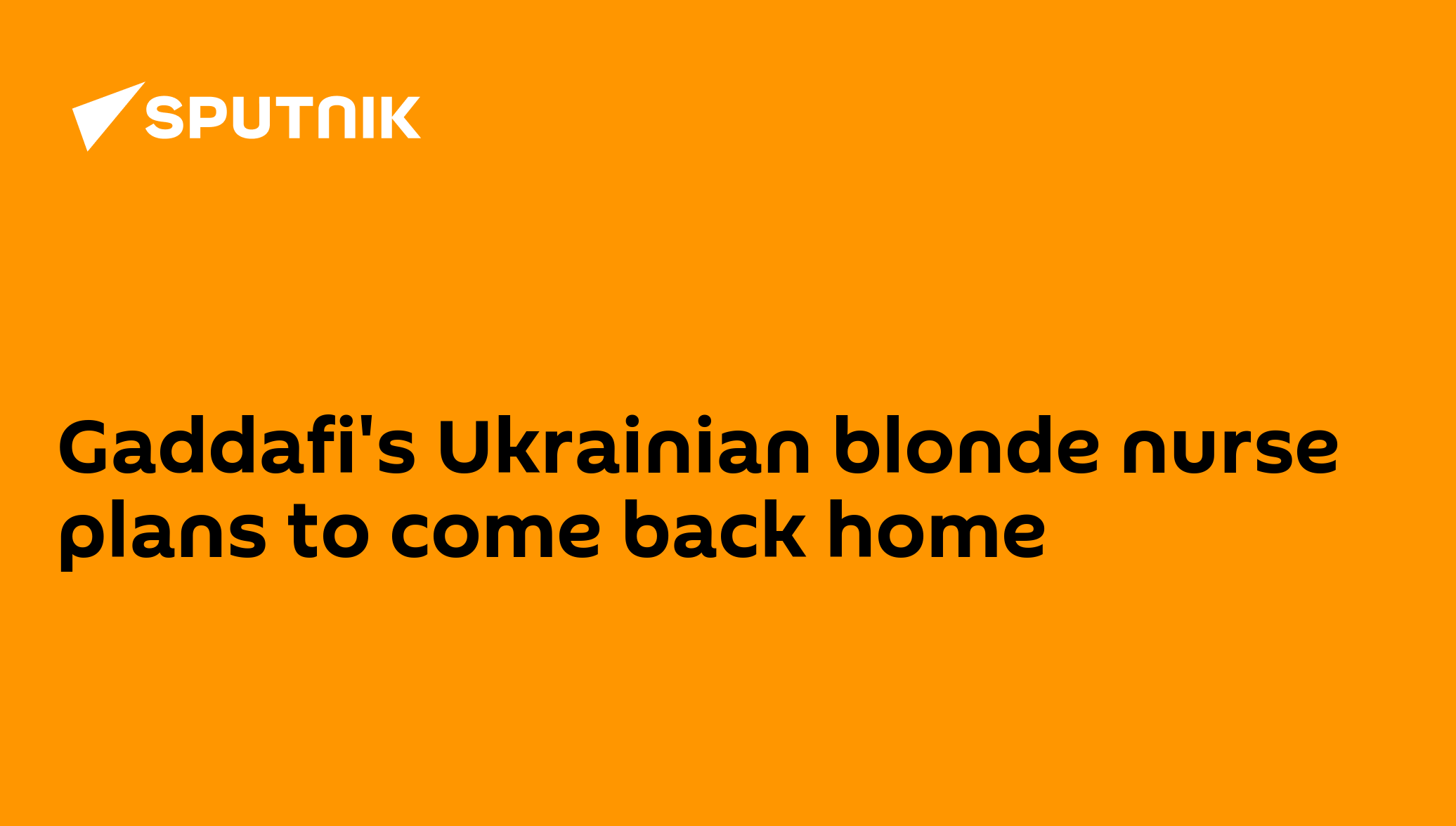 Gaddafi's Ukrainian blonde nurse plans to come back home - 26.02.2011 ...