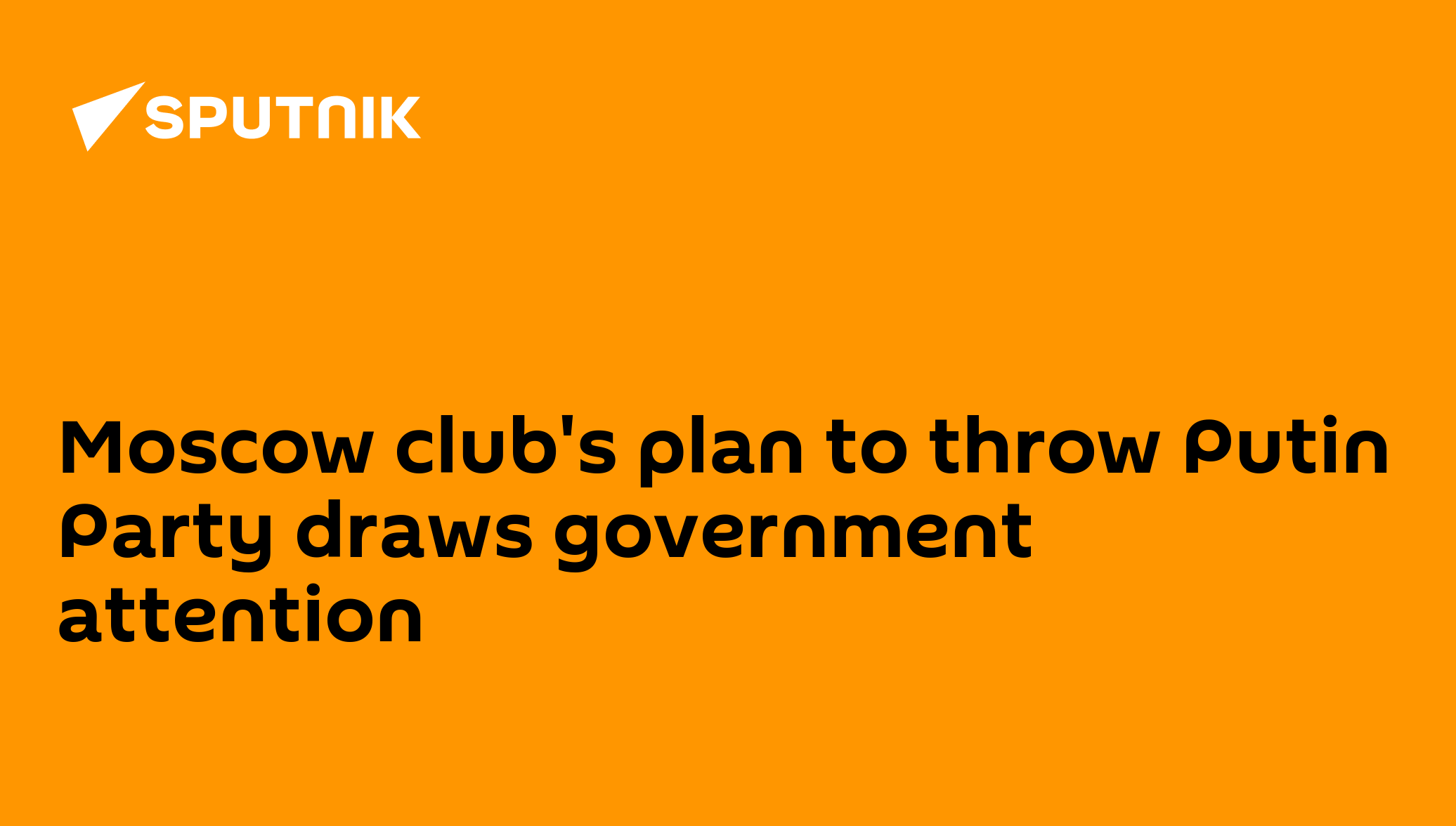 Moscow club's plan to throw Putin Party draws government attention - 01 ...