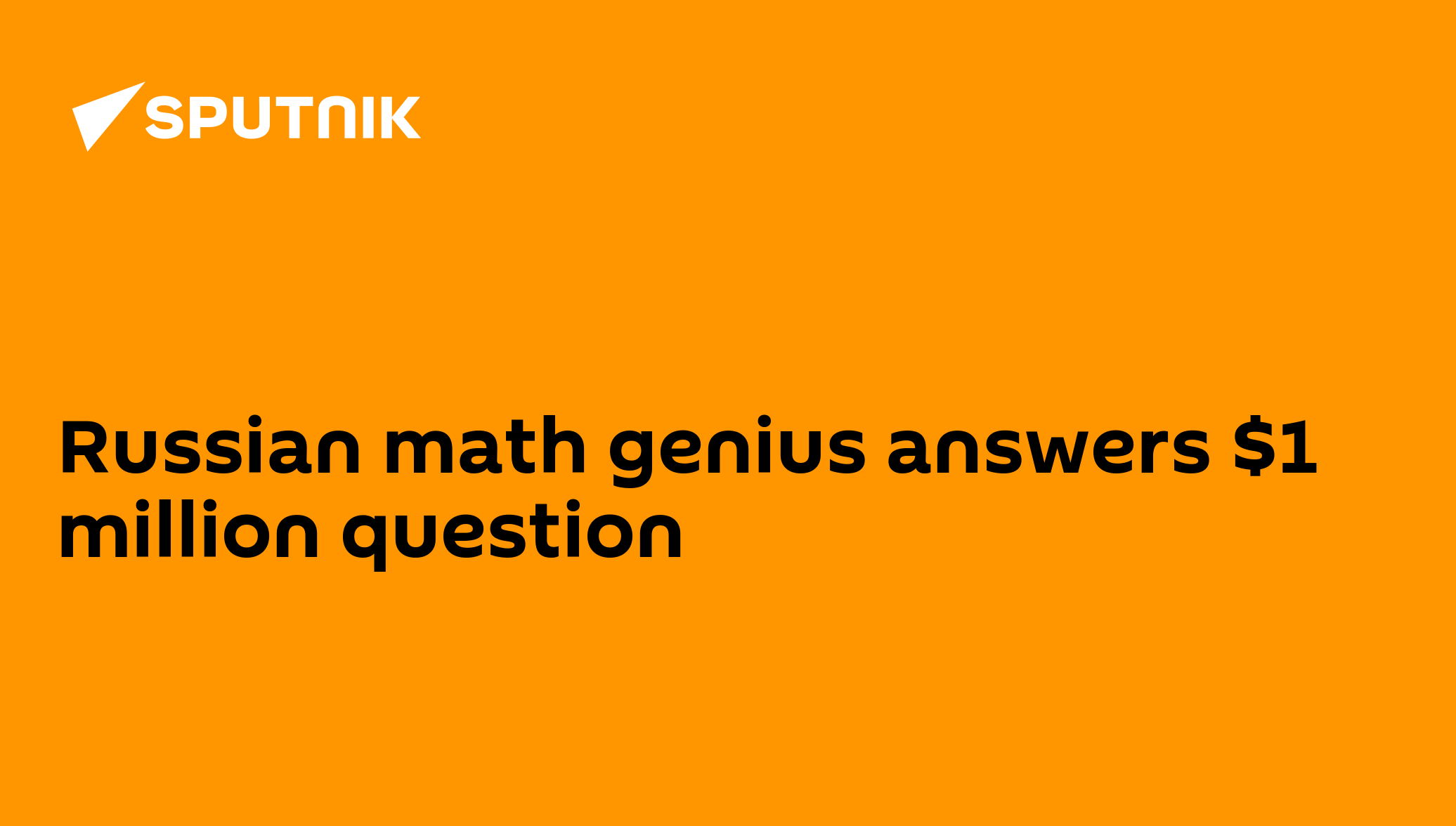 Russian math genius answers $1 million question - 29.04.2011, Sputnik ...