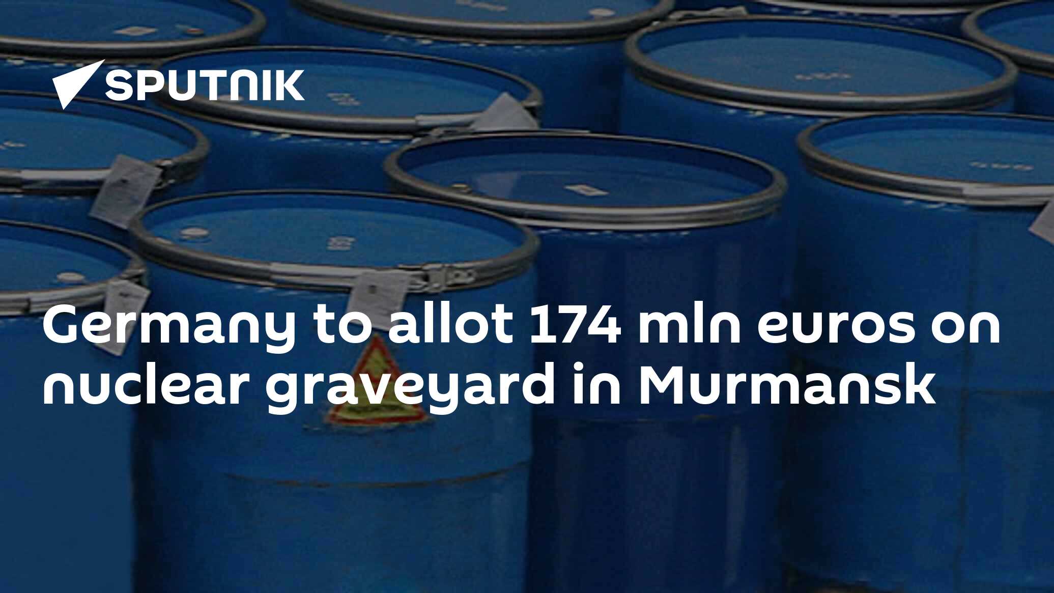 Germany to allot 174 mln euros on nuclear graveyard in Murmansk - 02.06 ...