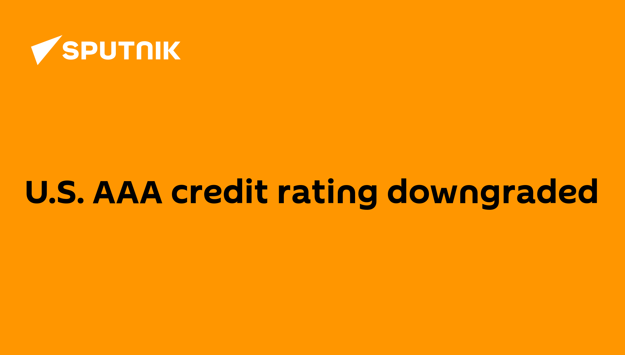 U.S. AAA credit rating downgraded - 06.08.2011, Sputnik International