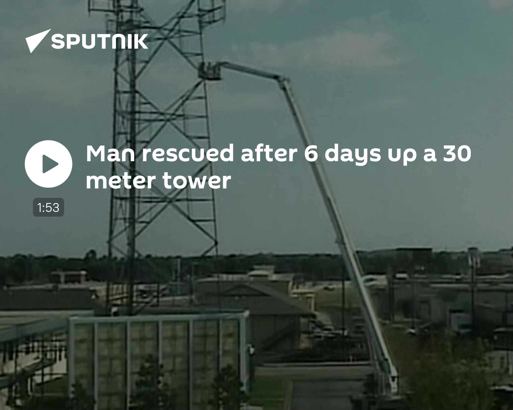 Man rescued after 6 days up a 30 meter tower - 17.08.2011, Sputnik ...