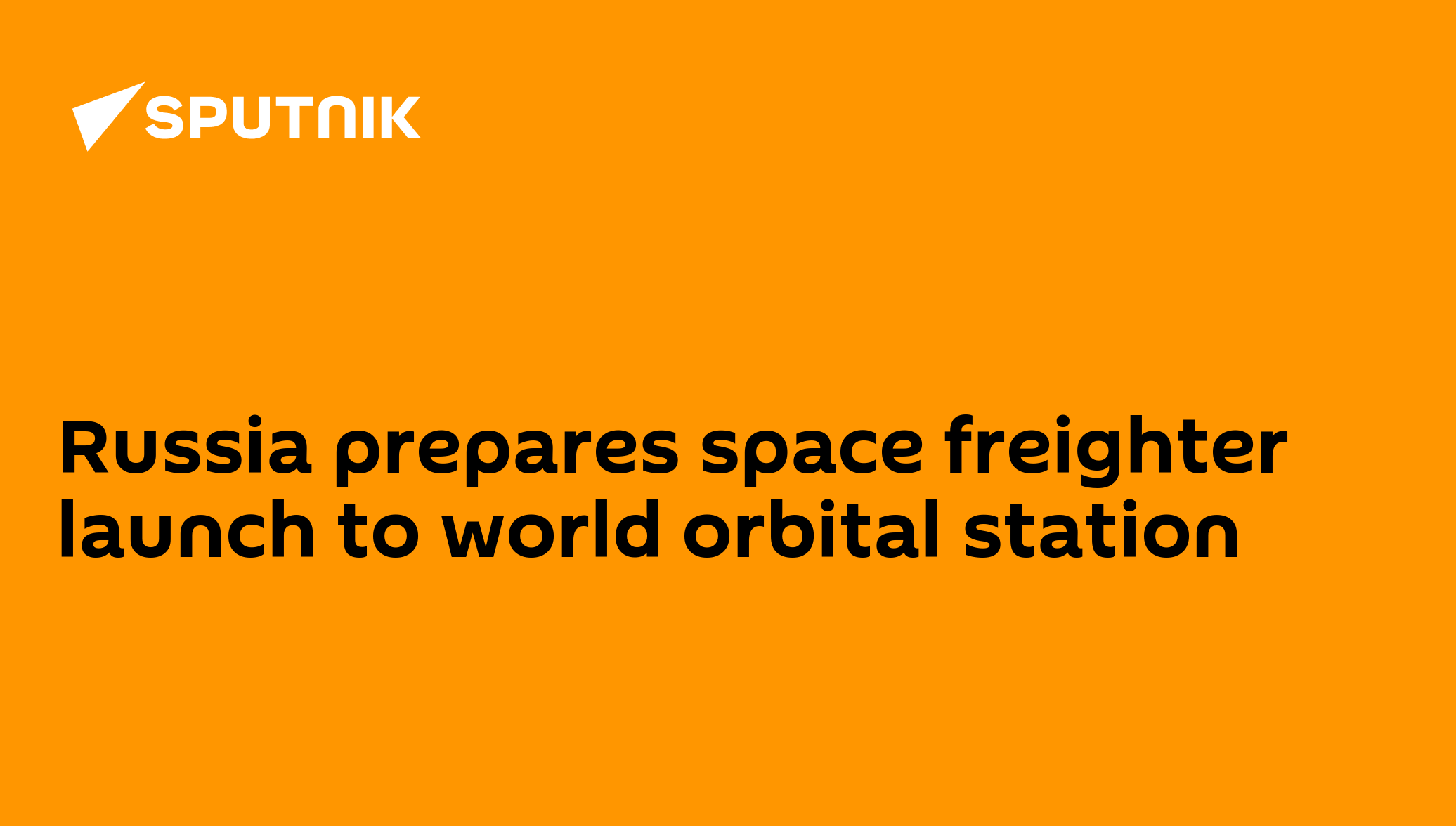 Russia prepares space freighter launch to world orbital station - 30.10 ...