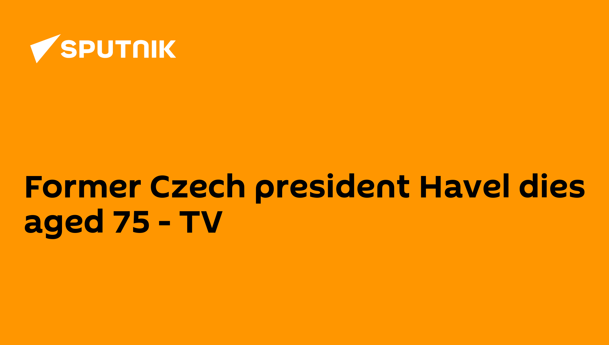 Former Czech president Havel dies aged 75 - TV - 18.12.2011, Sputnik ...