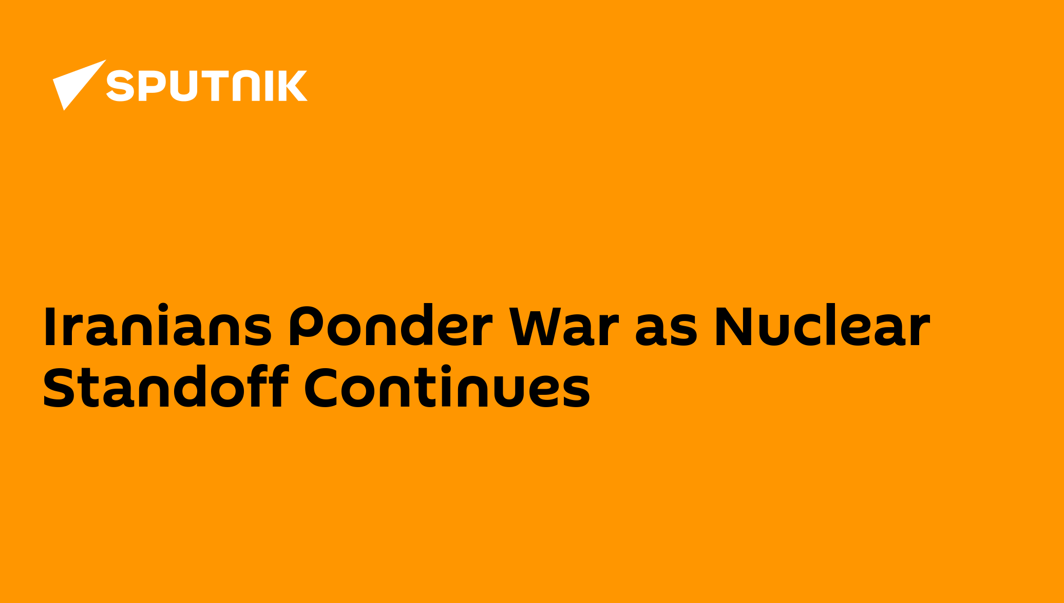 Iranians Ponder War as Nuclear Standoff Continues - 13.02.2012, Sputnik ...