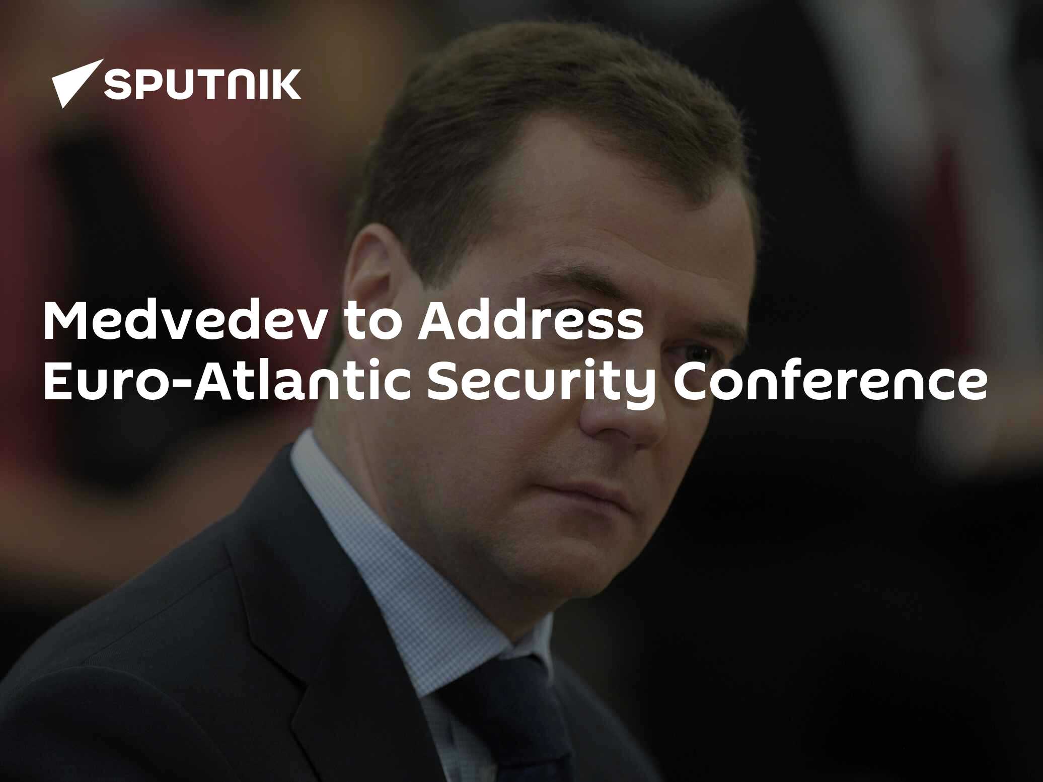 Medvedev to Address Euro-Atlantic Security Conference - 22.03.2012 ...