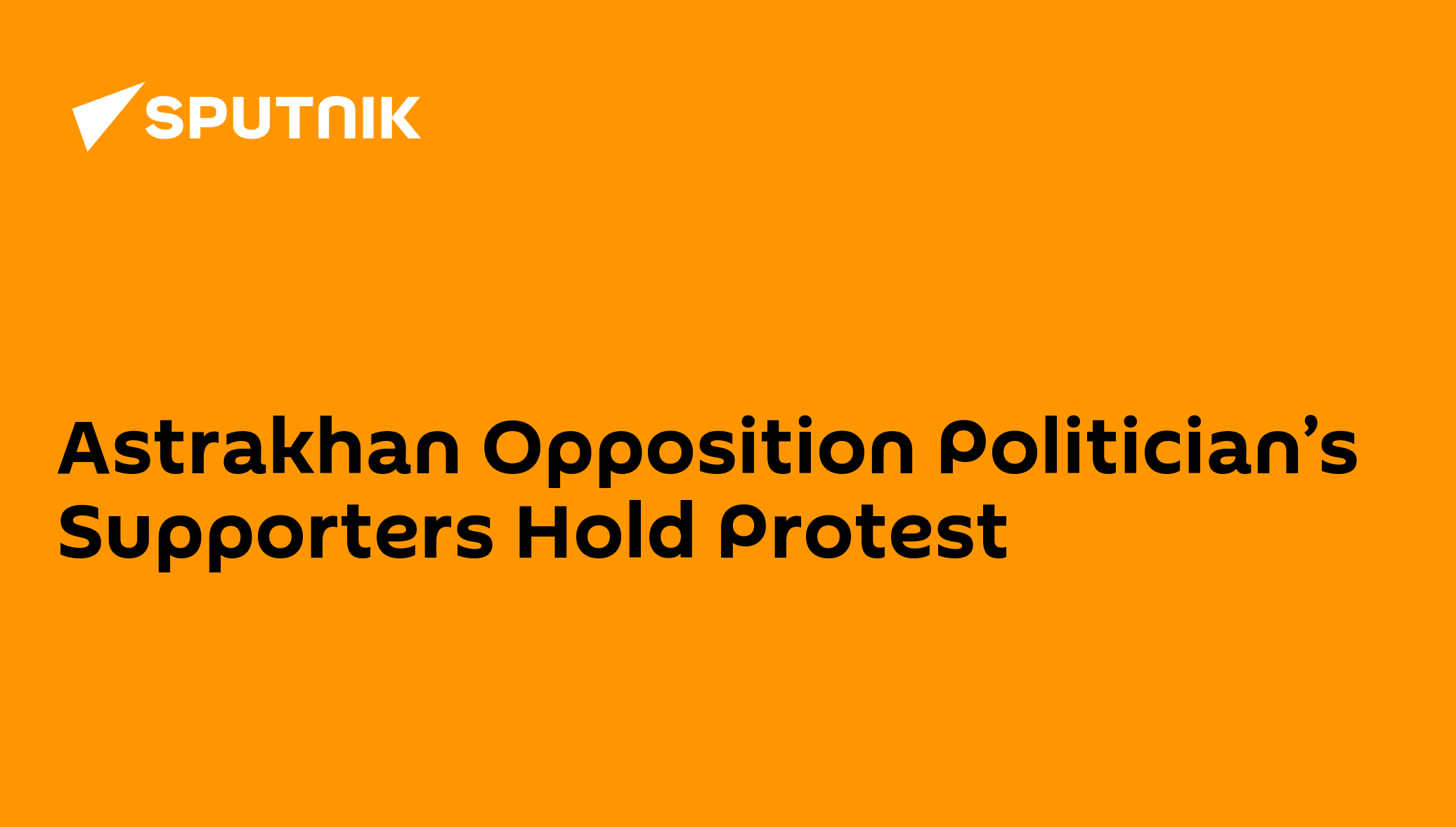 Astrakhan Opposition Politician’s Supporters Hold Protest - 14.04.2012 ...