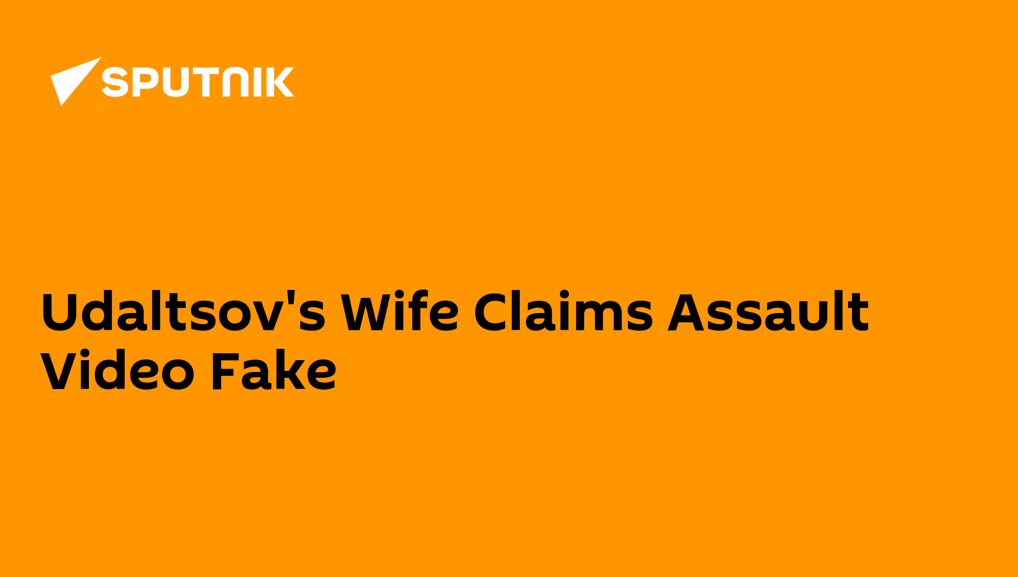 Udaltsov's Wife Claims Assault Video Fake - 23.04.2012, Sputnik International