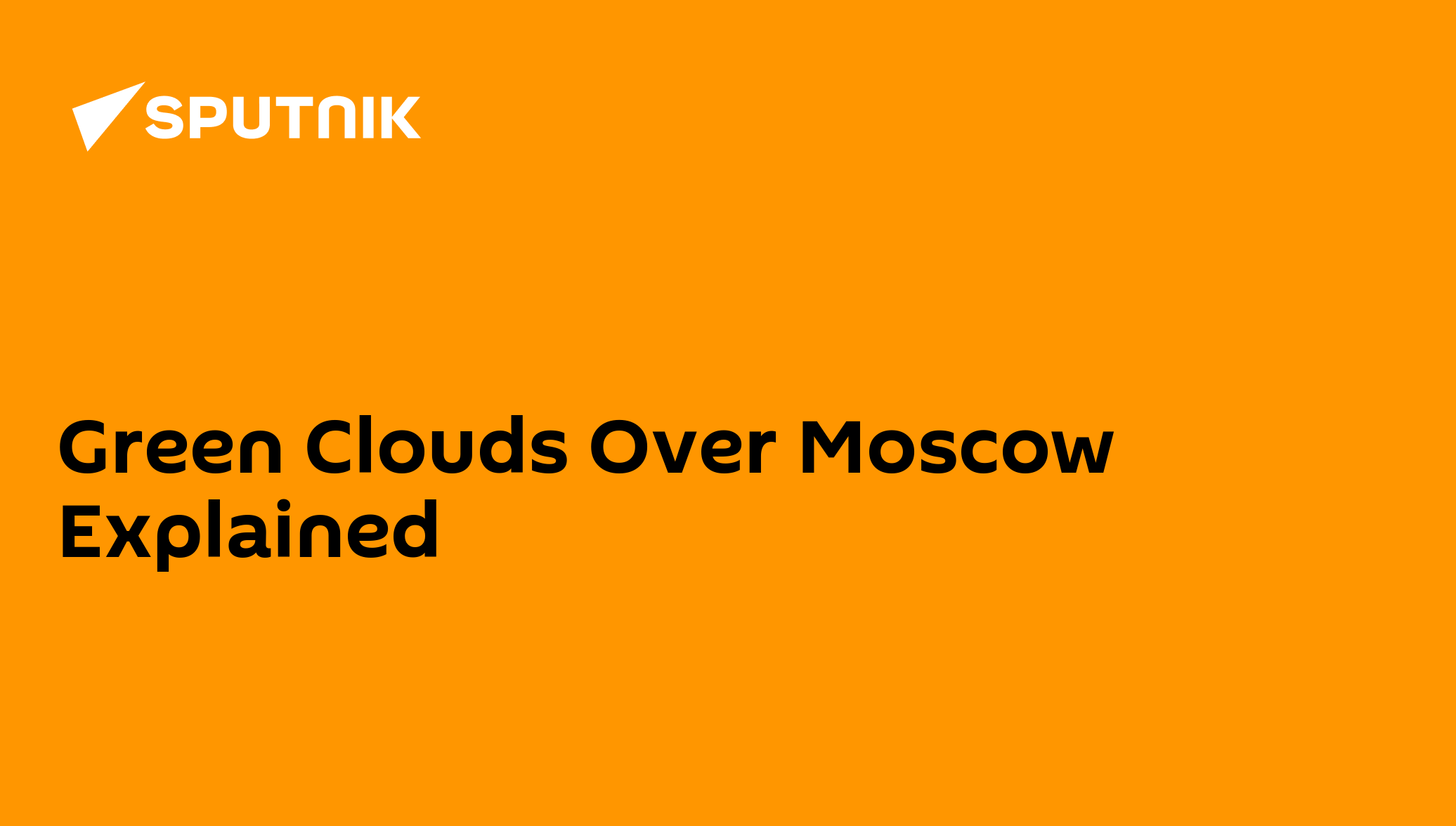 Green Clouds Over Moscow Explained - 26.04.2012, Sputnik International