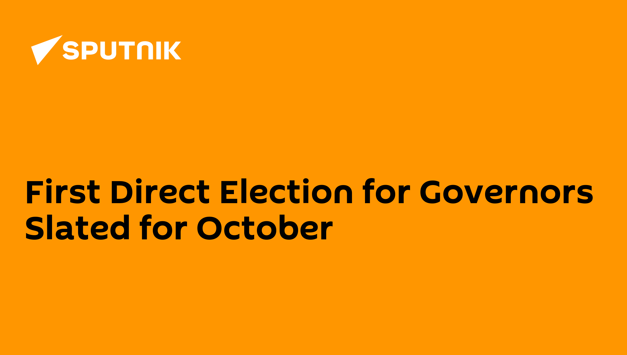 First Direct Election for Governors Slated for October - 05.05.2012 ...