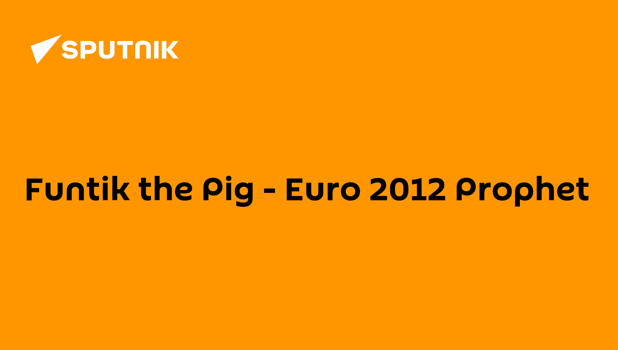 Funtik the Pig - Euro 2012 Prophet - 15.06.2012, Sputnik International