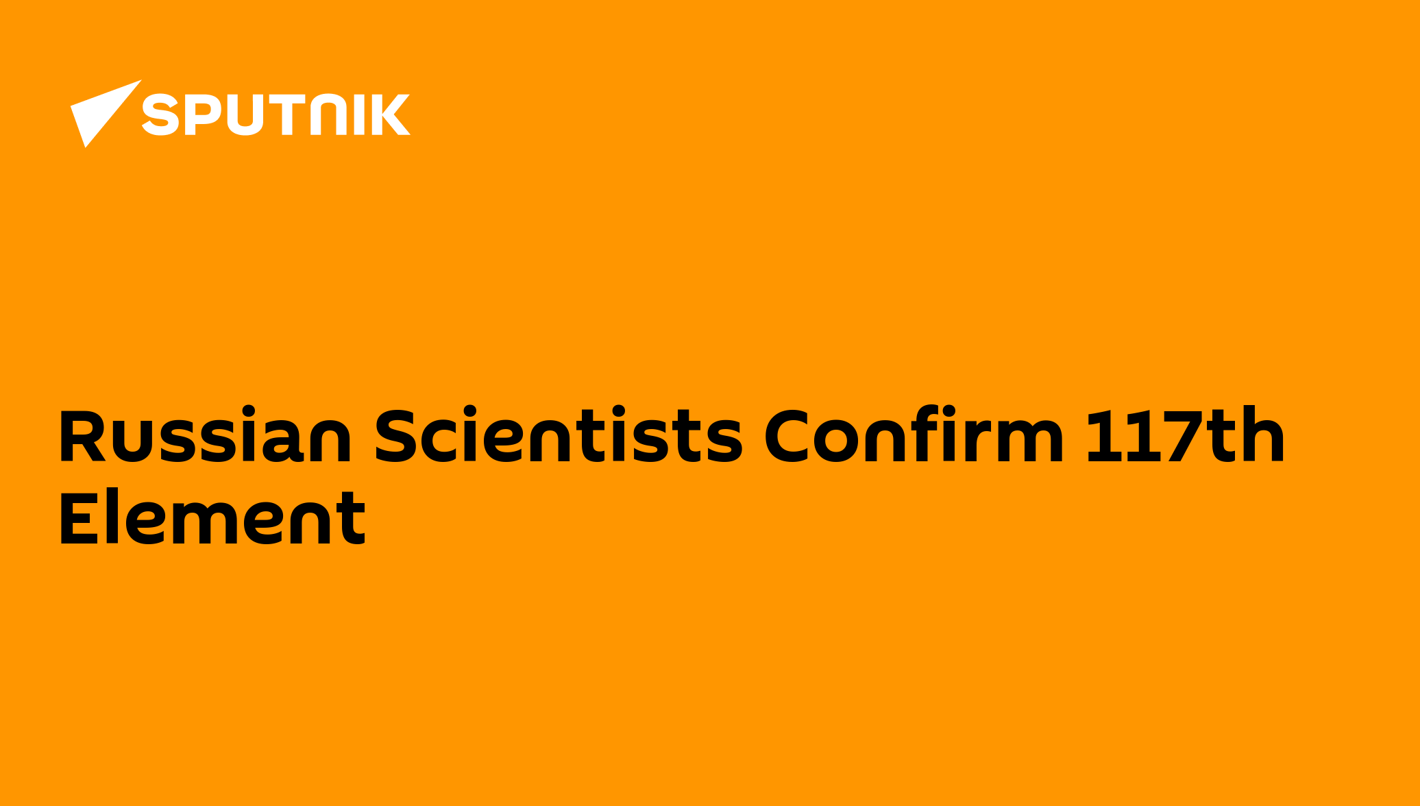 Russian Scientists Confirm 117th Element - 25.06.2012, Sputnik ...