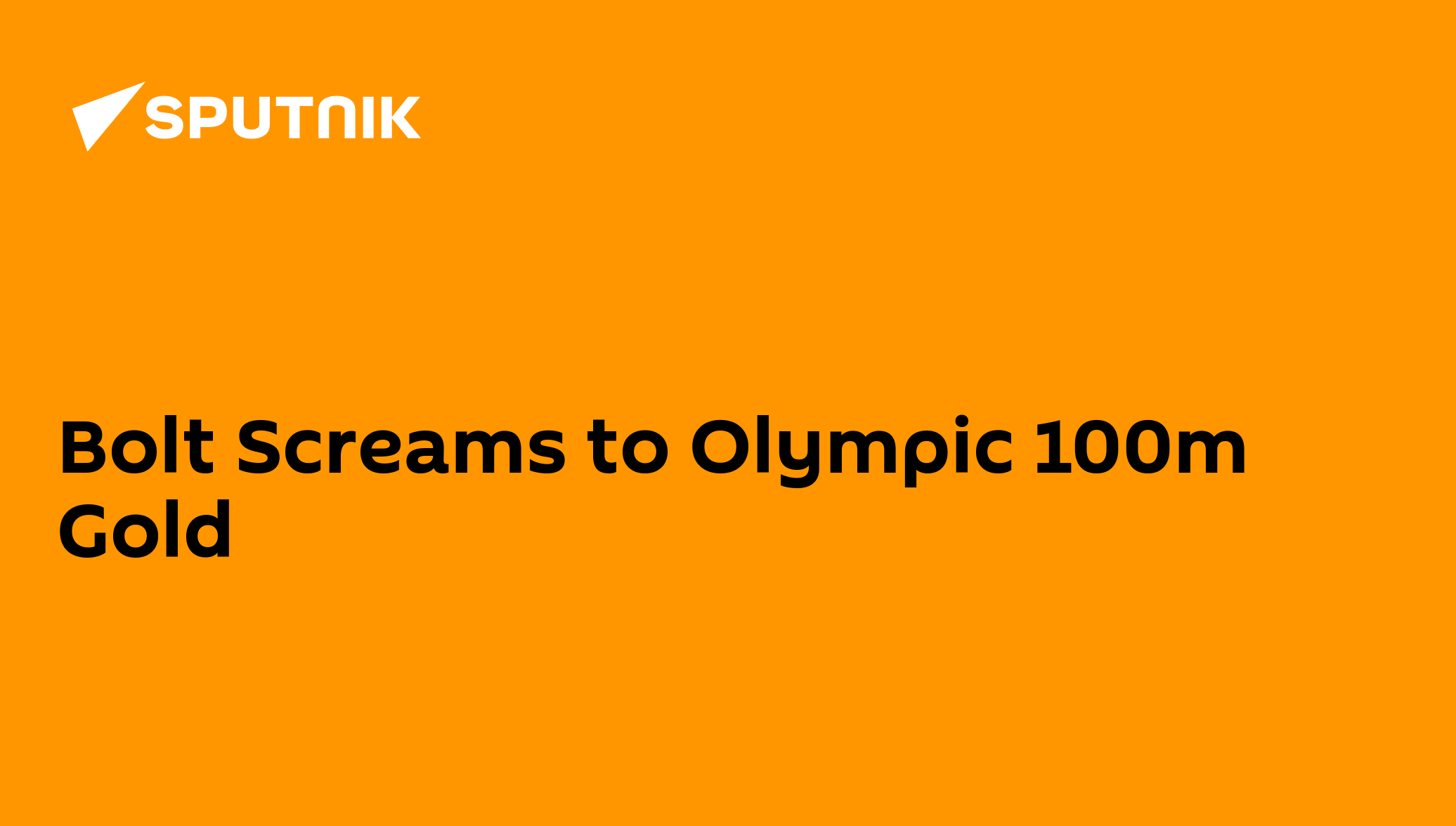 Bolt Screams to Olympic 100m Gold - 05.08.2012, Sputnik International
