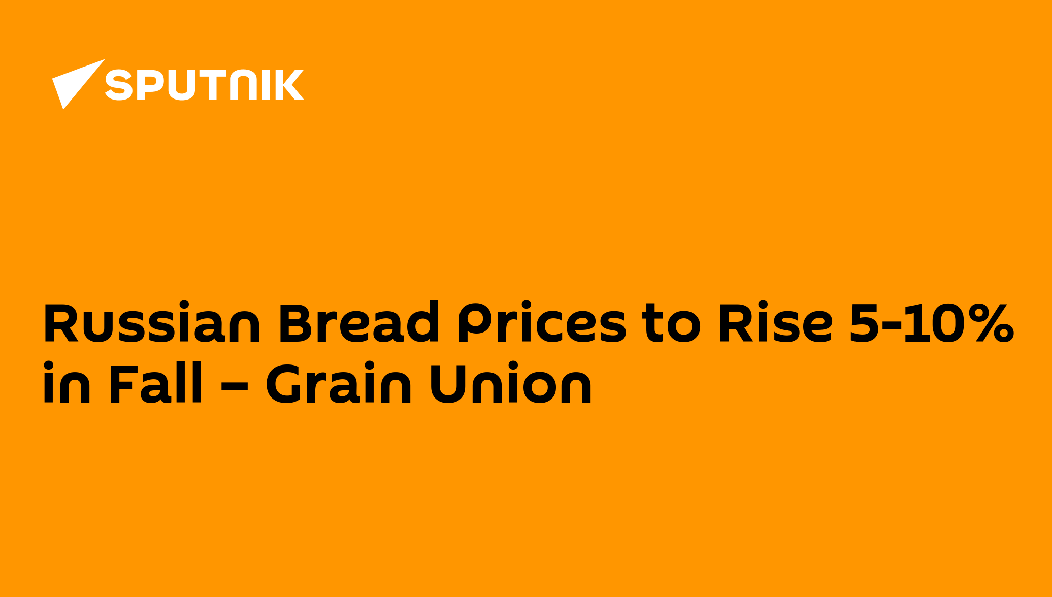 Russian Bread Prices to Rise 5-10% in Fall – Grain Union - 08.08.2012 ...