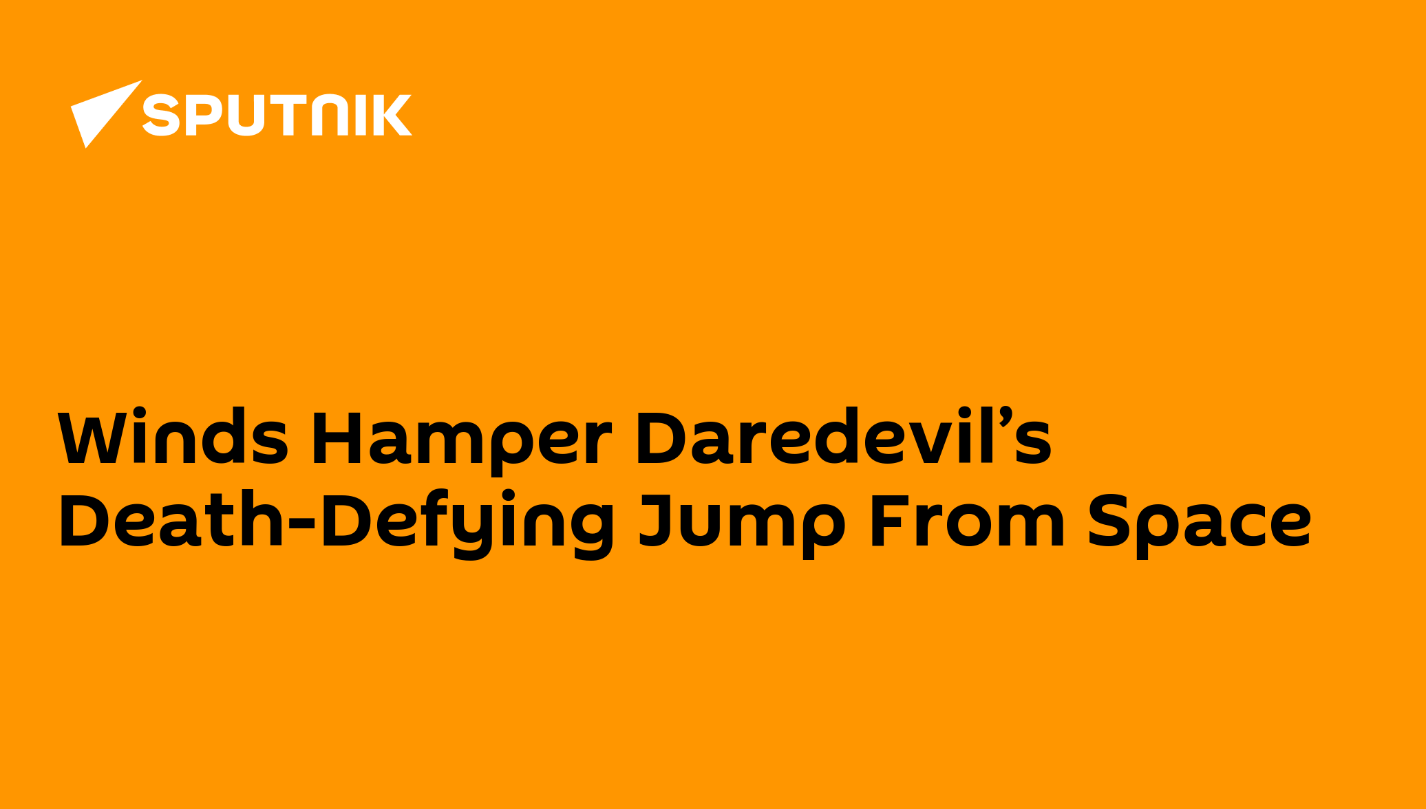 Winds Hamper Daredevil’s Death-Defying Jump From Space - 09.10.2012 ...