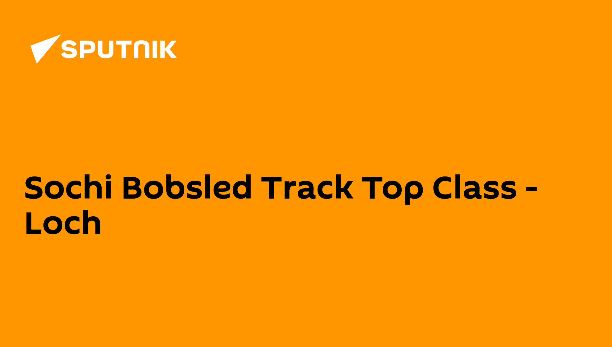 Sochi Bobsled Track Top Class - Loch - 14.11.2012, Sputnik International