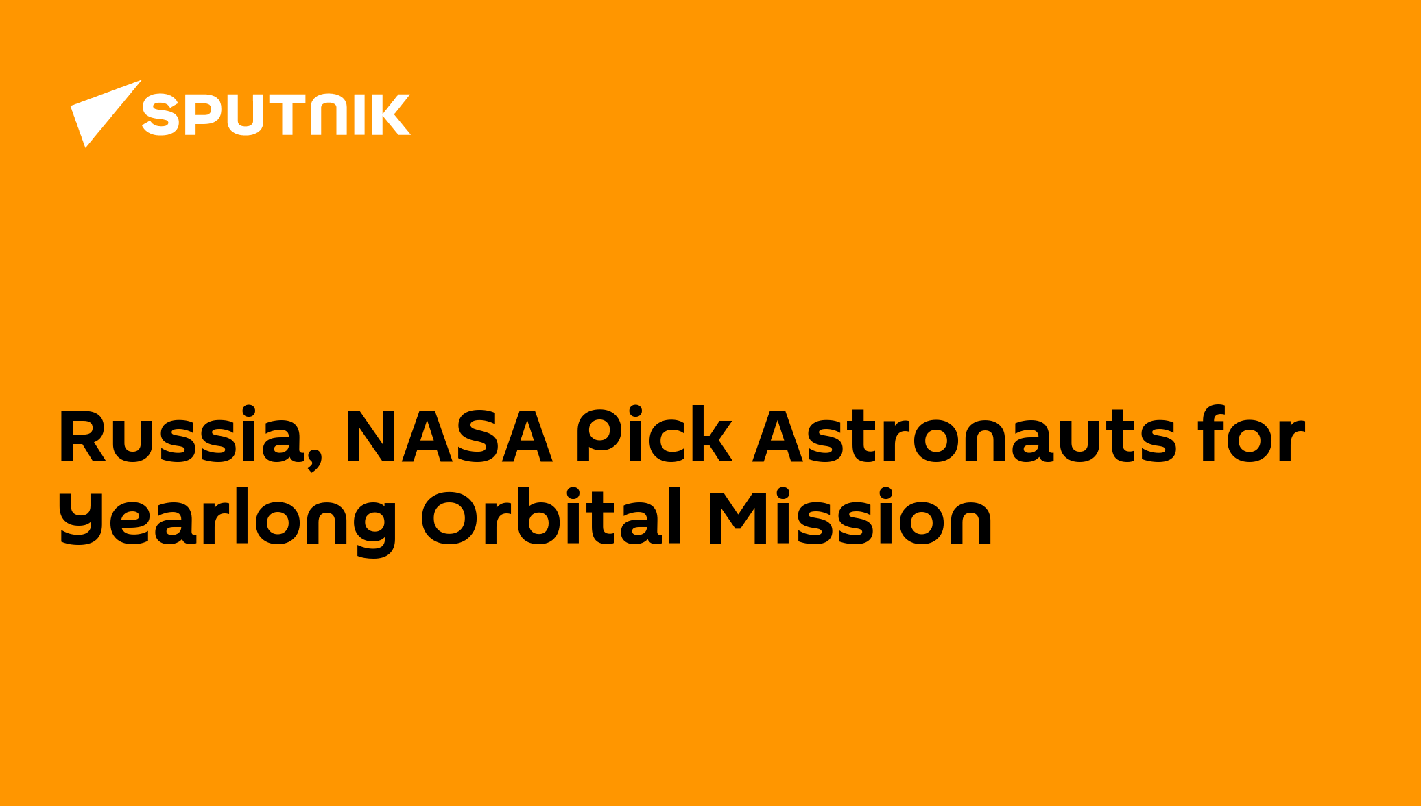 Russia, NASA Pick Astronauts for Yearlong Orbital Mission - 26.11.2012 ...