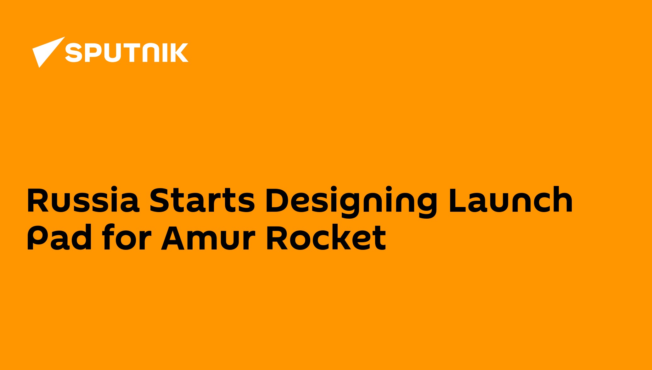 Russia Starts Designing Launch Pad for Amur Rocket - 01.03.2013 ...