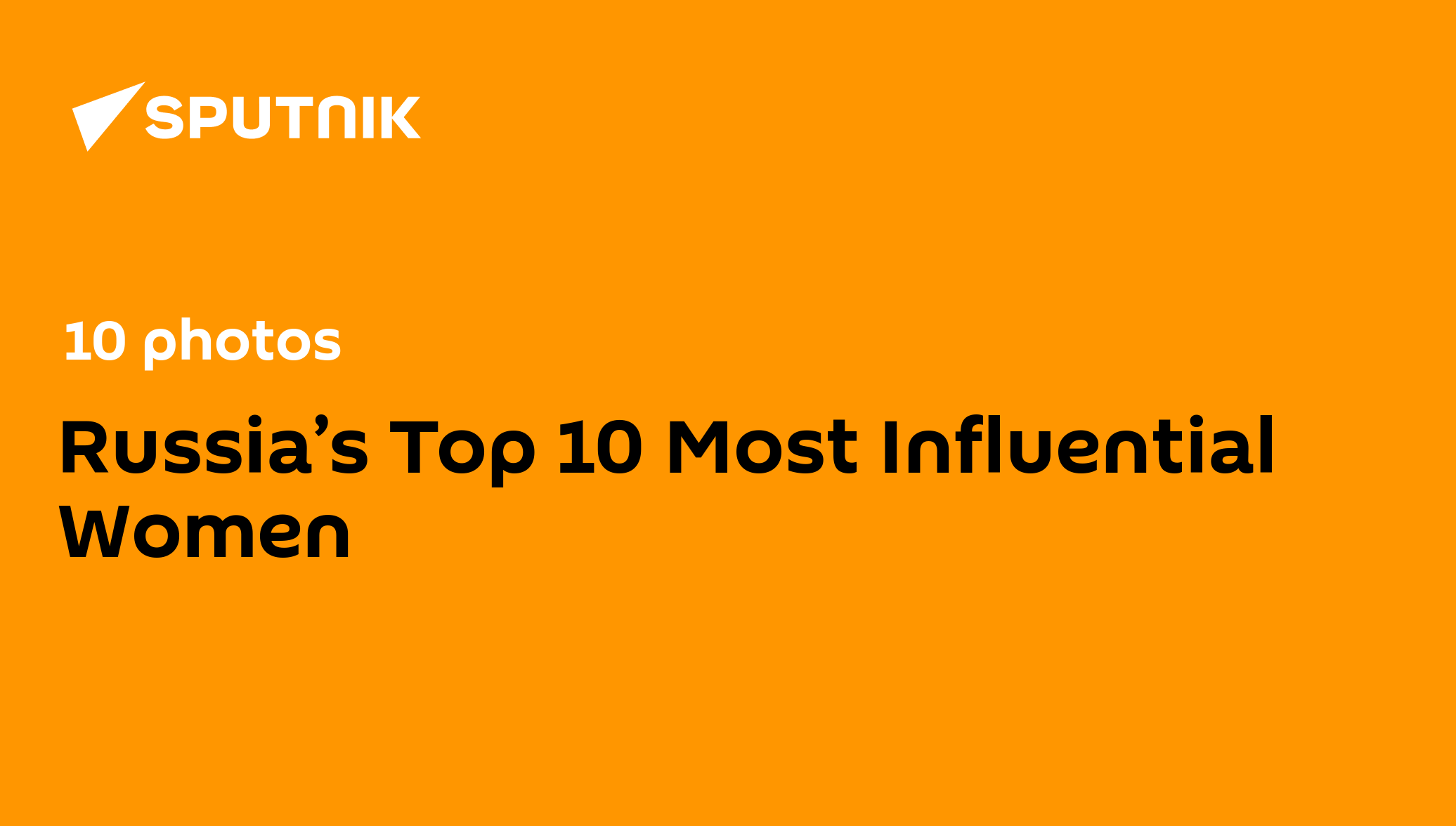 Russia’s Top 10 Most Influential Women - 04.03.2013, Sputnik International