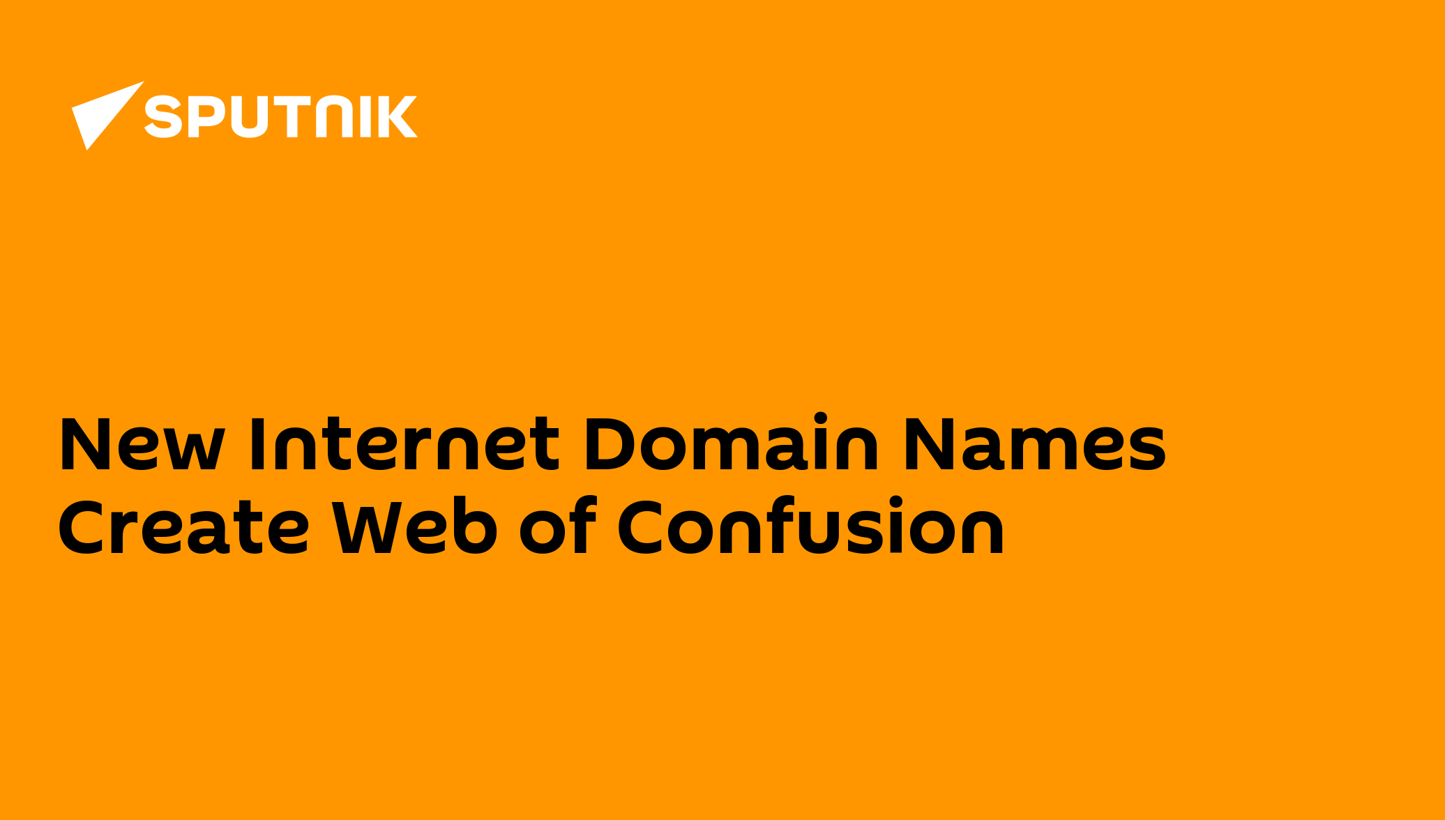 New Internet Domain Names Create Web of Confusion - 11.03.2013, Sputnik ...