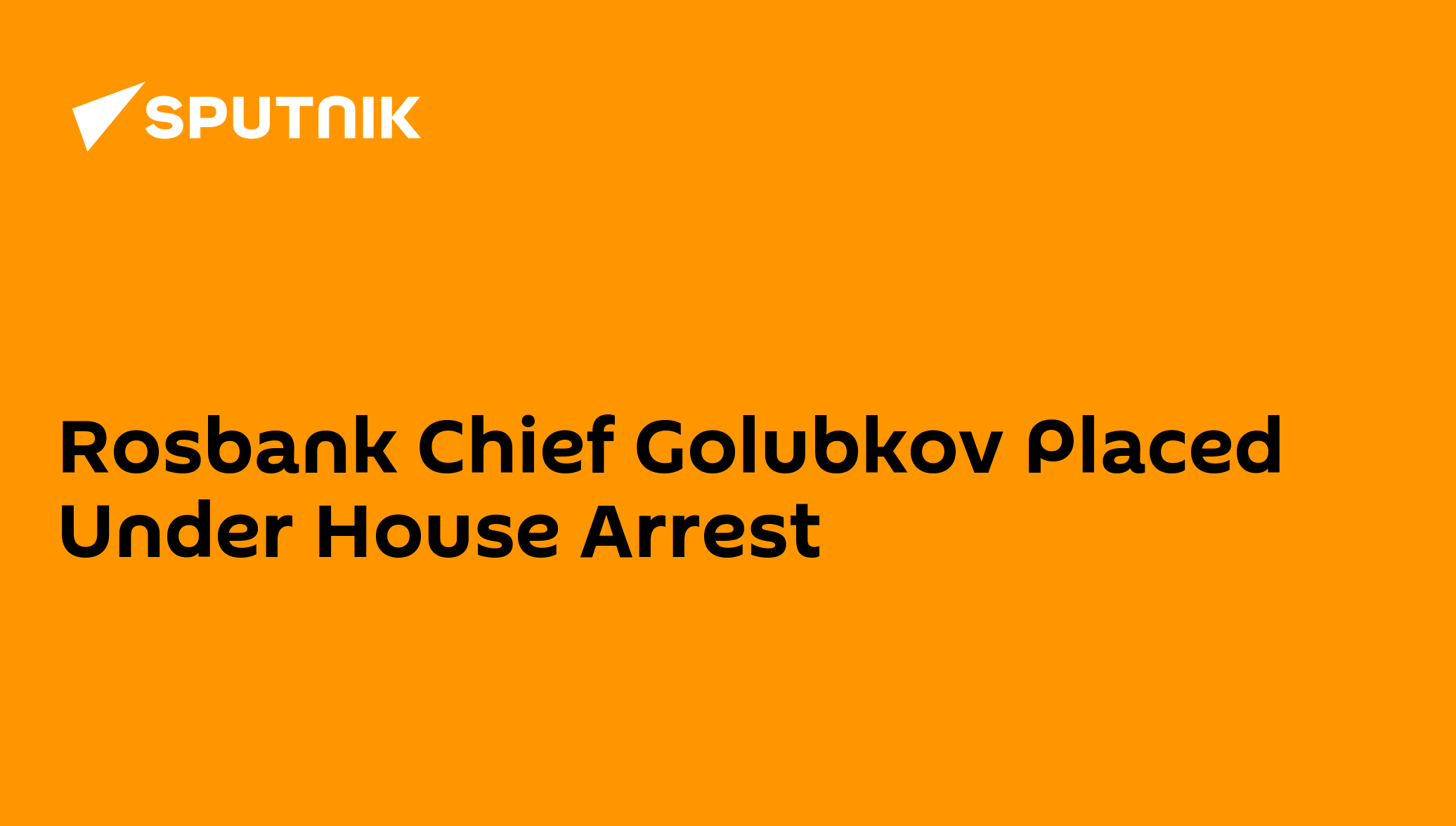 Rosbank Chief Golubkov Placed Under House Arrest - 18.05.2013, Sputnik ...