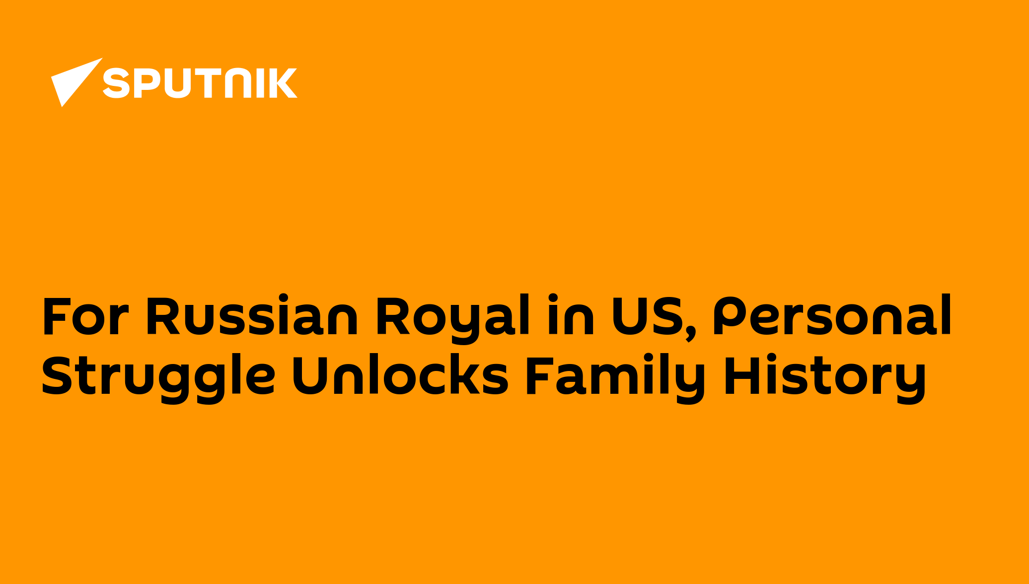 For Russian Royal in US, Personal Struggle Unlocks Family History - 07. ...