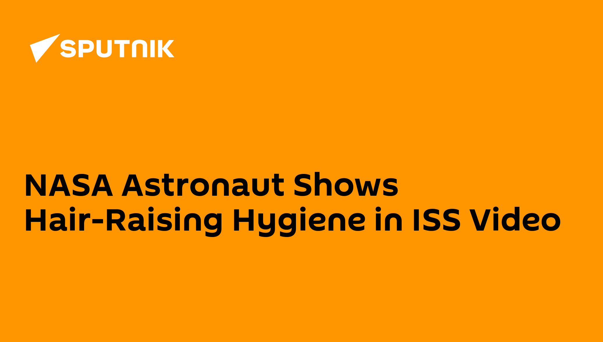NASA Astronaut Shows Hair-Raising Hygiene in ISS Video - 11.07.2013 ...