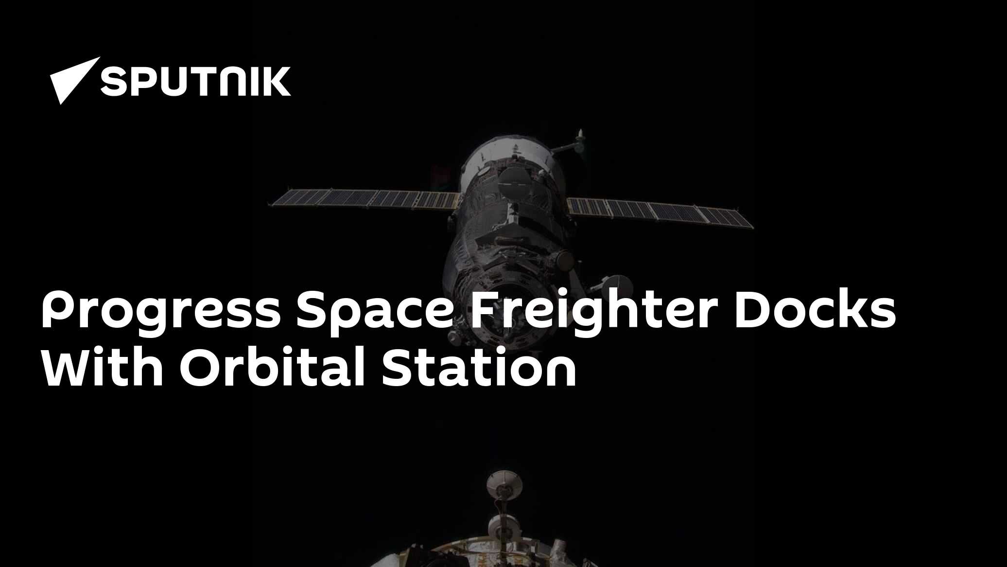 Progress Space Freighter Docks With Orbital Station - 28.07.2013 ...