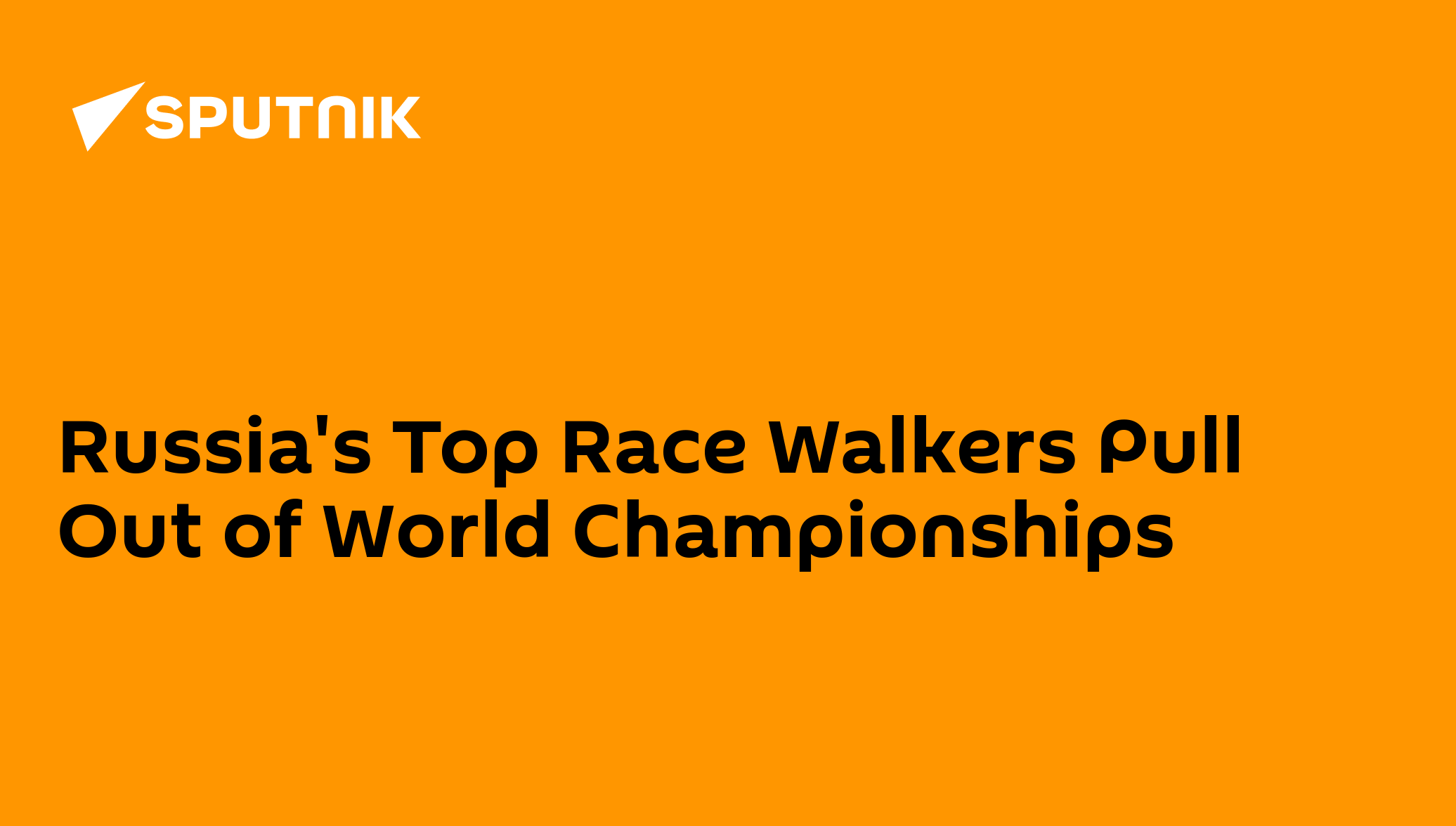 Russia's Top Race Walkers Pull Out of World Championships - 09.08.2013 ...