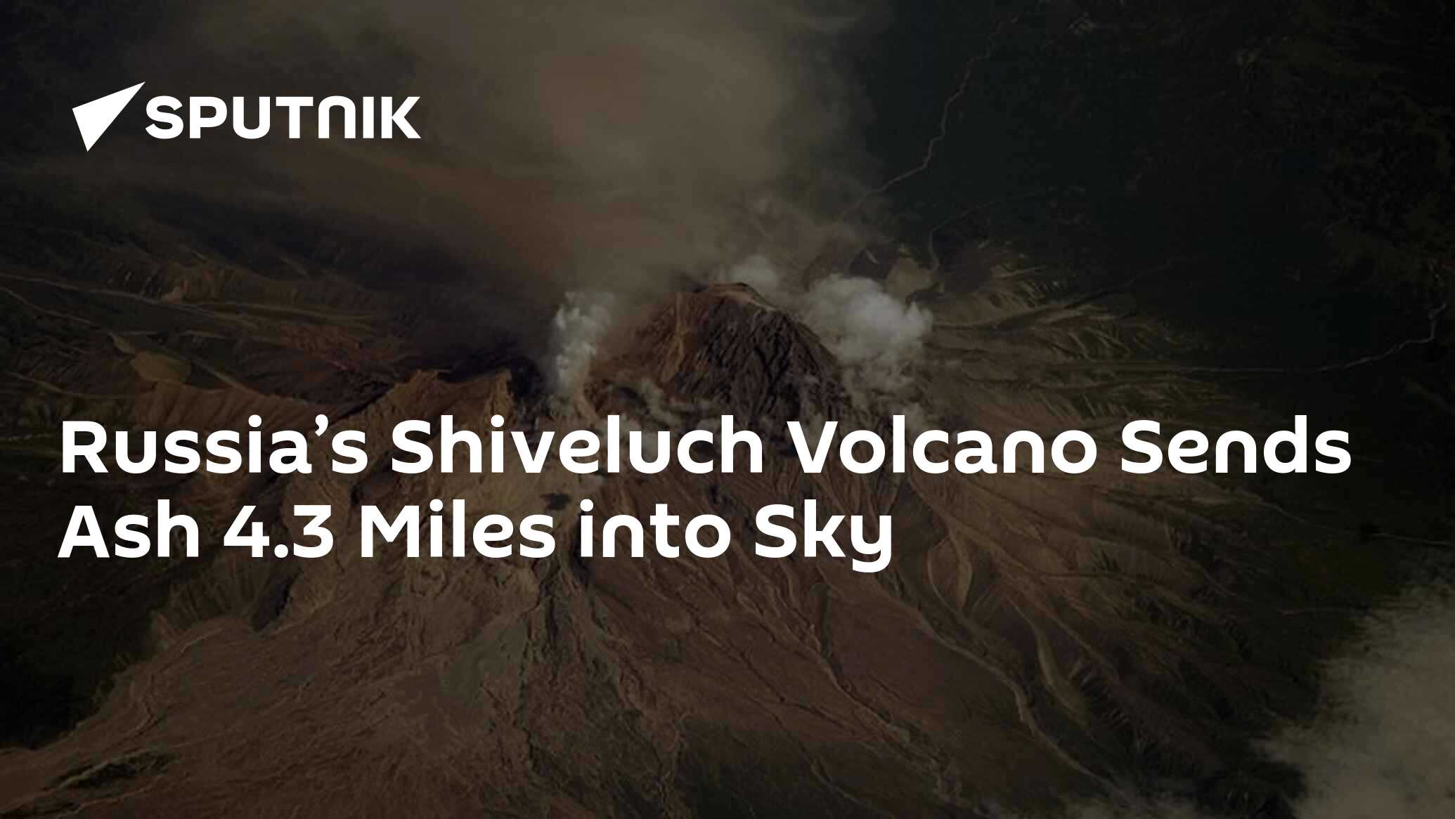 Russia’s Shiveluch Volcano Sends Ash 4.3 Miles into Sky - 11.08.2013 ...