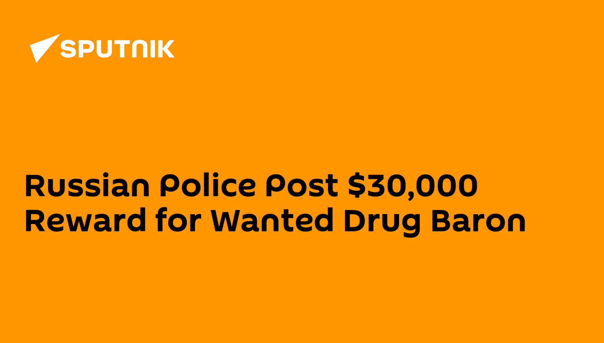 Russian Police Post $30,000 Reward for Wanted Drug Baron - 30.09.2013 ...