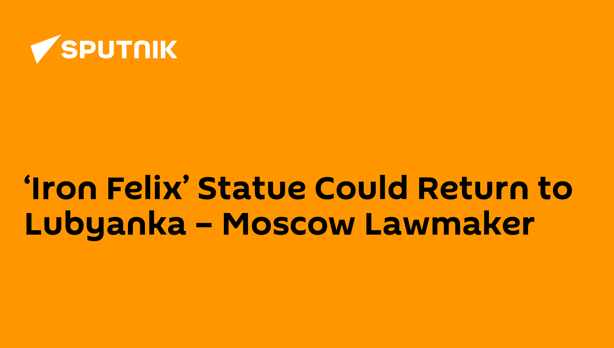 ‘Iron Felix’ Statue Could Return to Lubyanka – Moscow Lawmaker - 12.10. ...