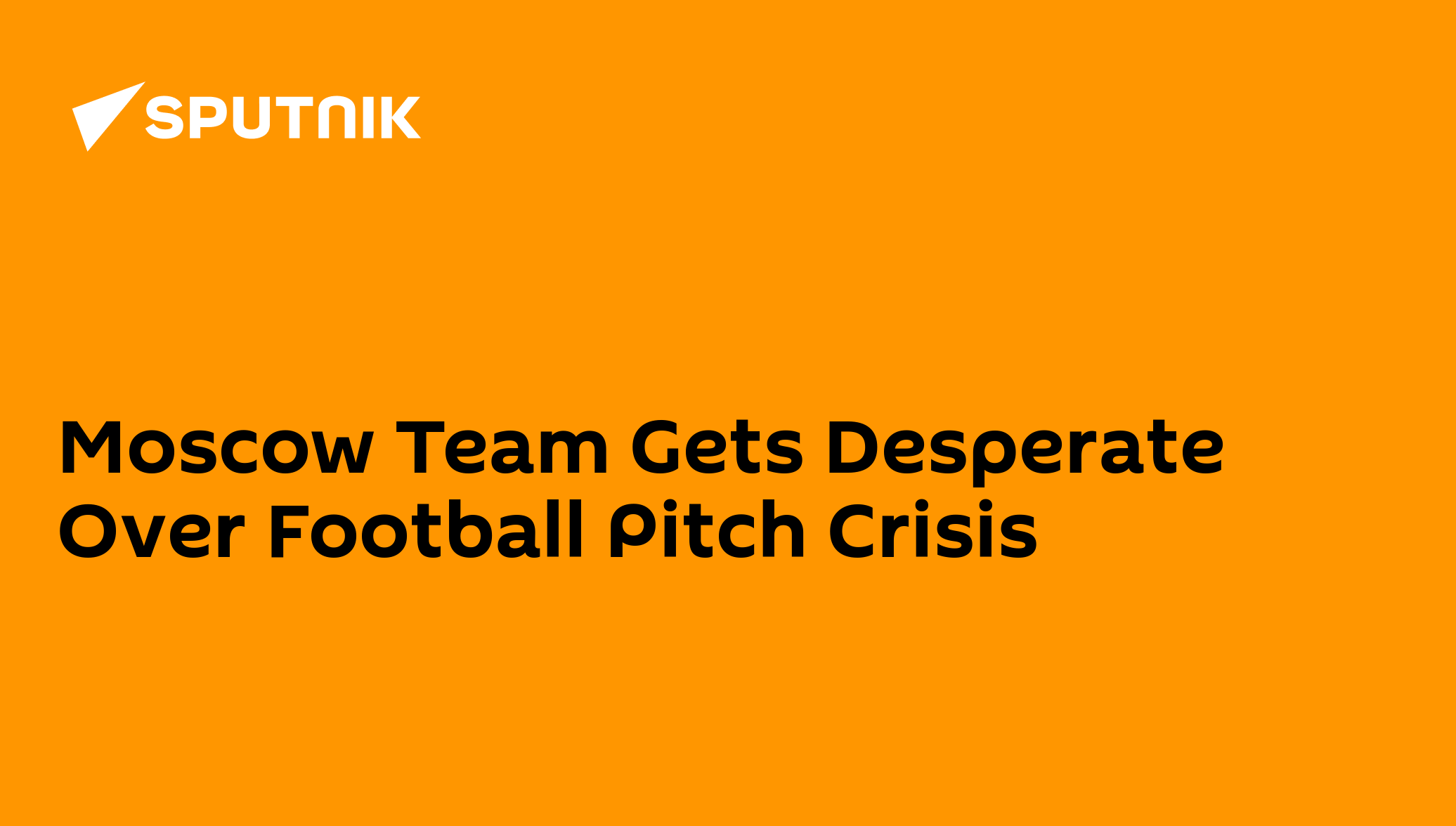 Moscow Team Gets Desperate Over Football Pitch Crisis - 02.11.2013 ...