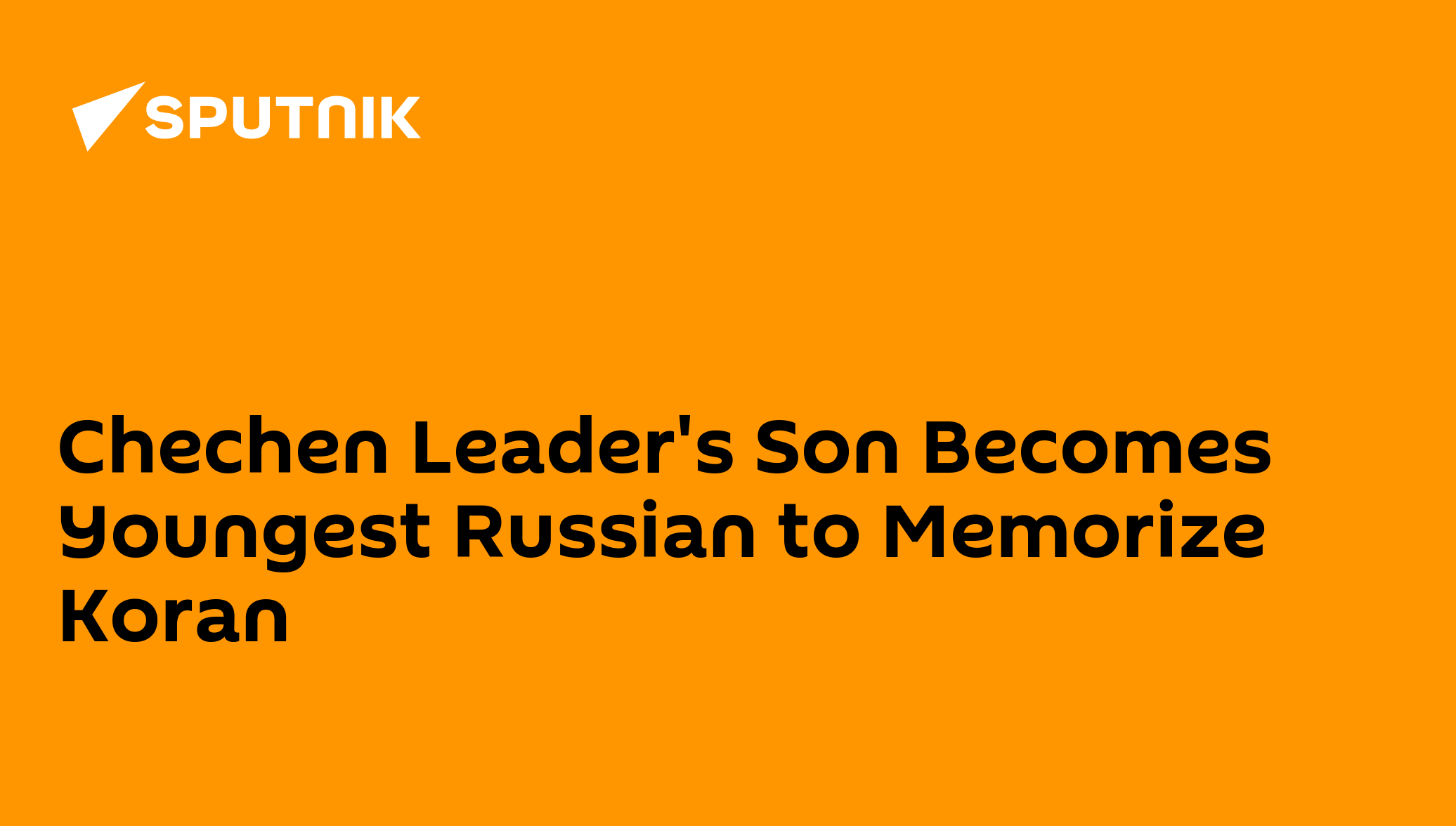 Chechen Leader's Son Becomes Youngest Russian to Memorize Koran - 05.12 ...