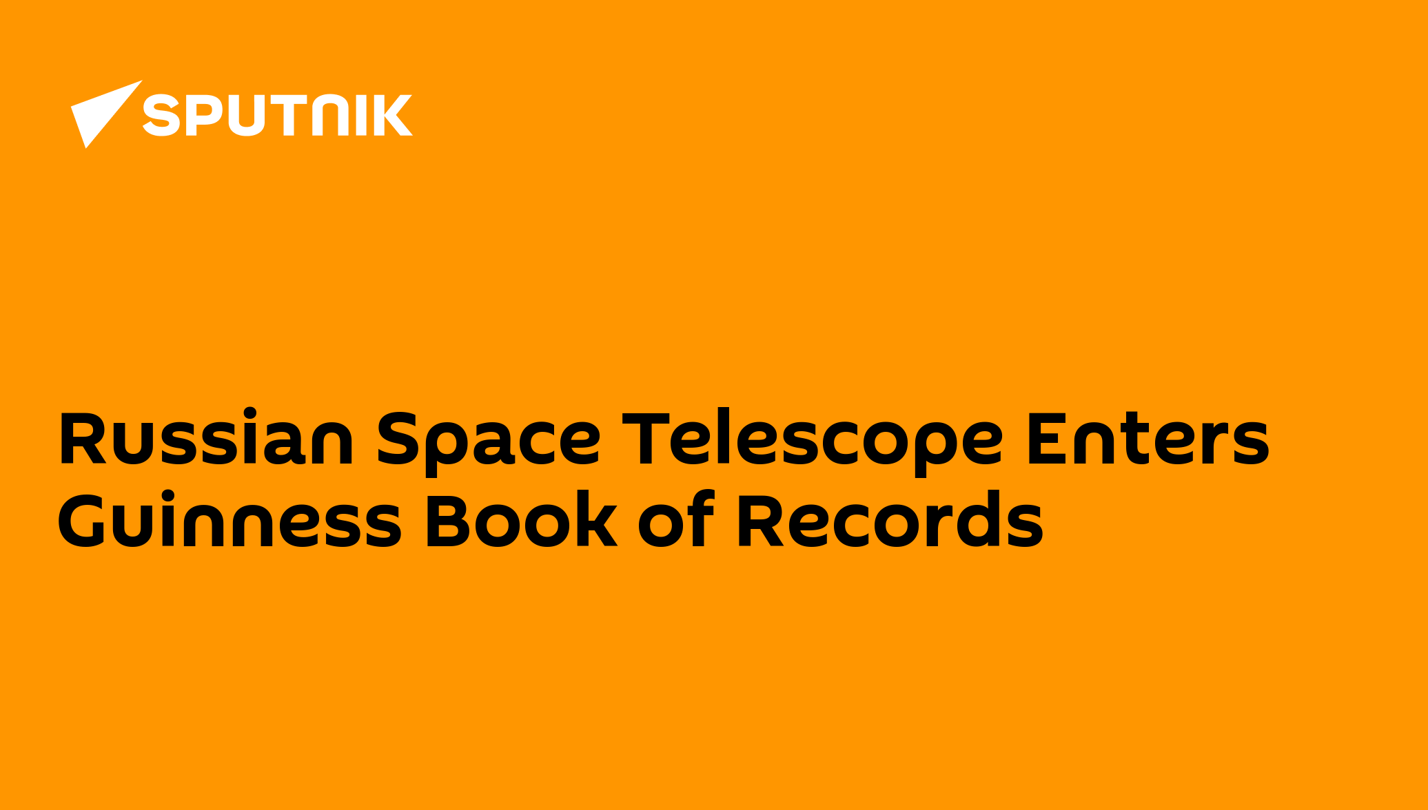 Russian Space Telescope Enters Guinness Book of Records - 12.02.2014 ...