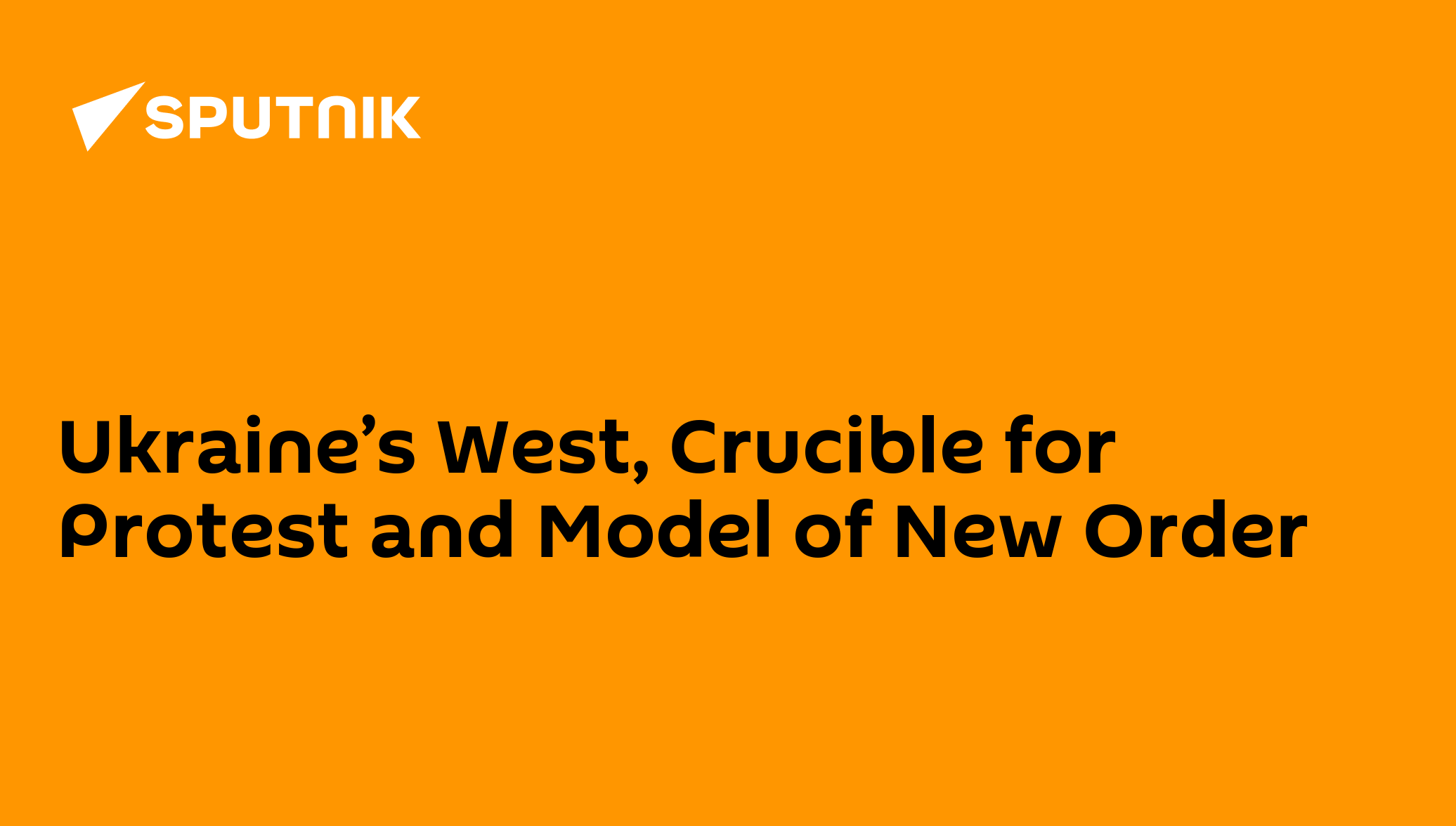 Ukraine’s West, Crucible for Protest and Model of New Order - 22.02. ...
