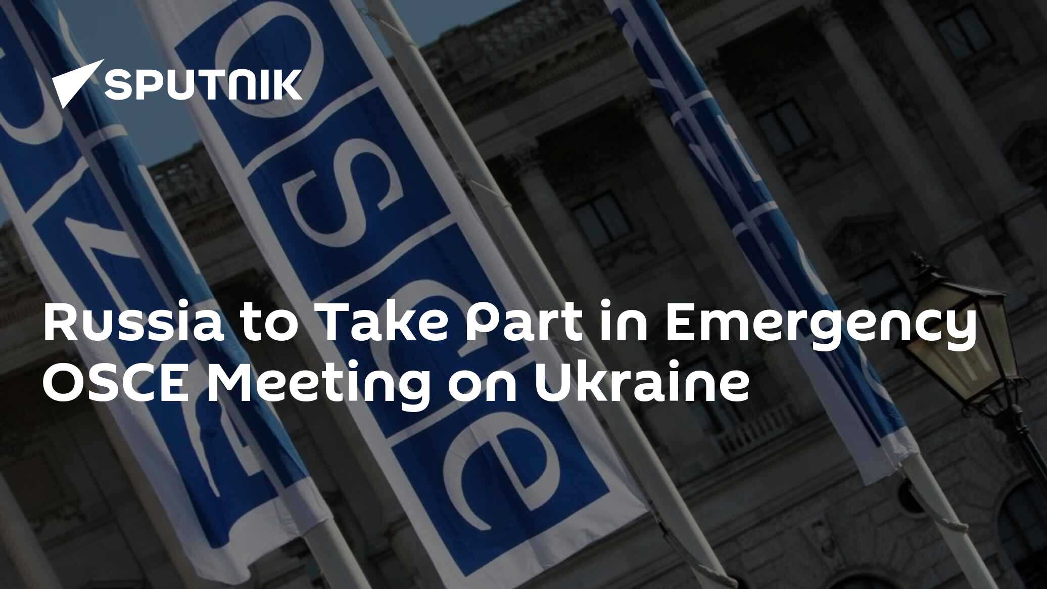 Russia to Take Part in Emergency OSCE Meeting on Ukraine - 28.04.2014 ...