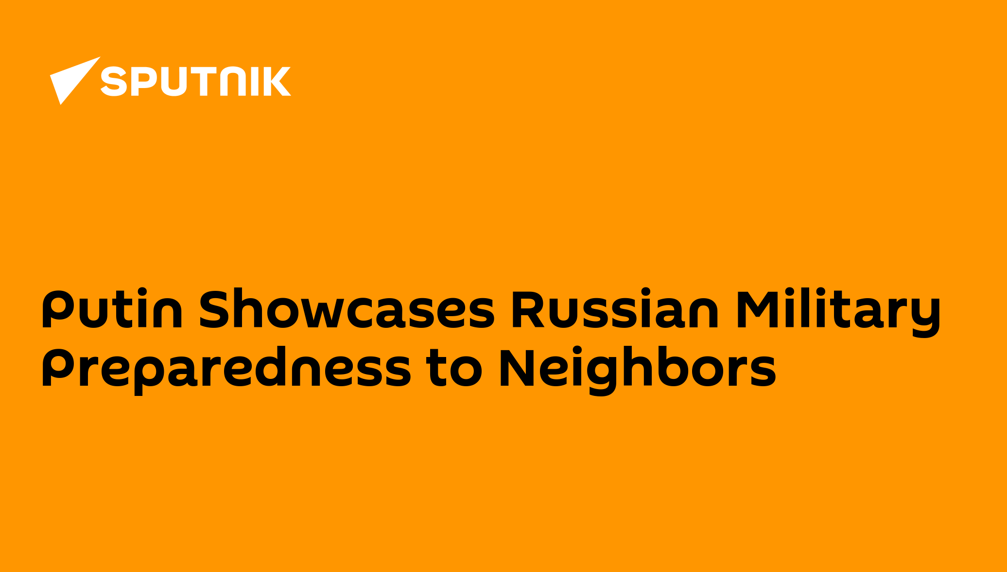 Putin Showcases Russian Military Preparedness To Neighbors 08 05 2014