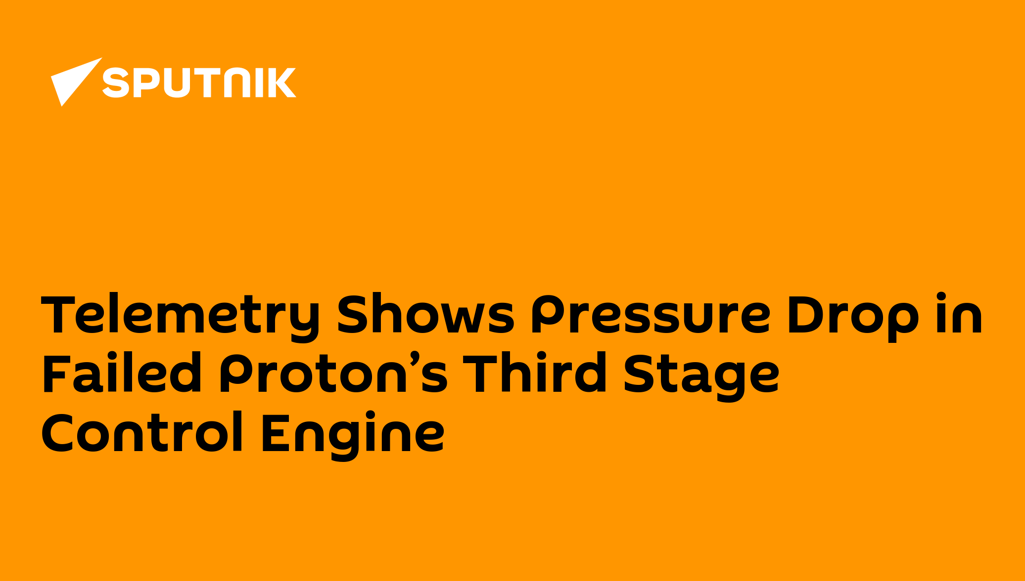Telemetry Shows Pressure Drop in Failed Proton’s Third Stage Control ...