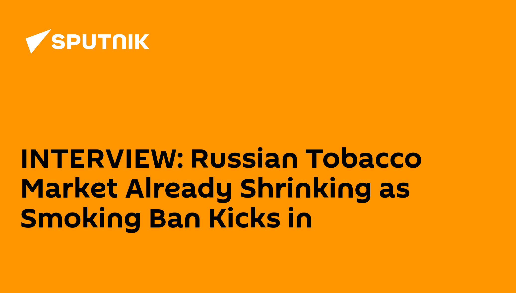 INTERVIEW: Russian Tobacco Market Already Shrinking as Smoking Ban ...