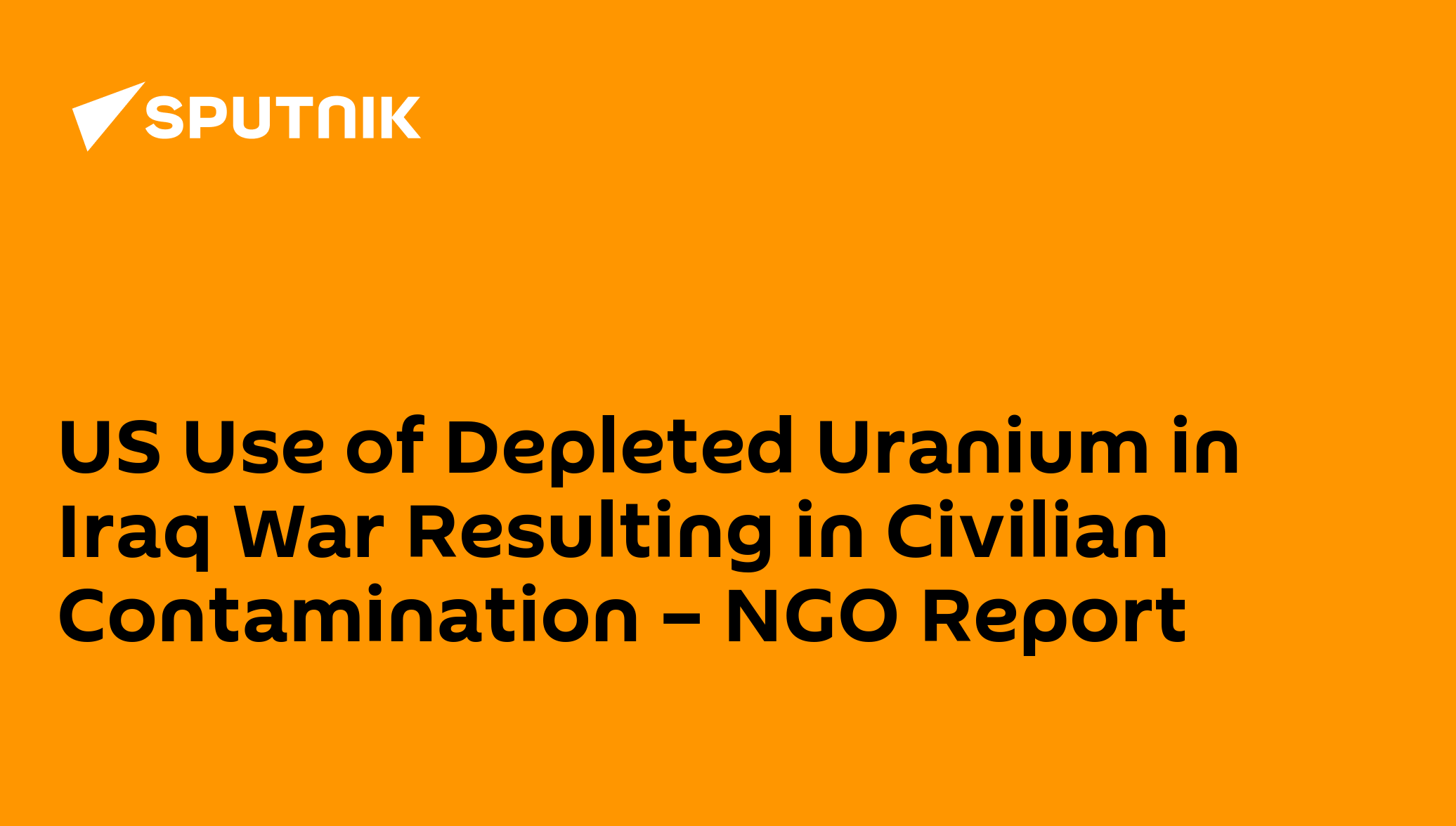 US Use of Depleted Uranium in Iraq War Resulting in Civilian ...