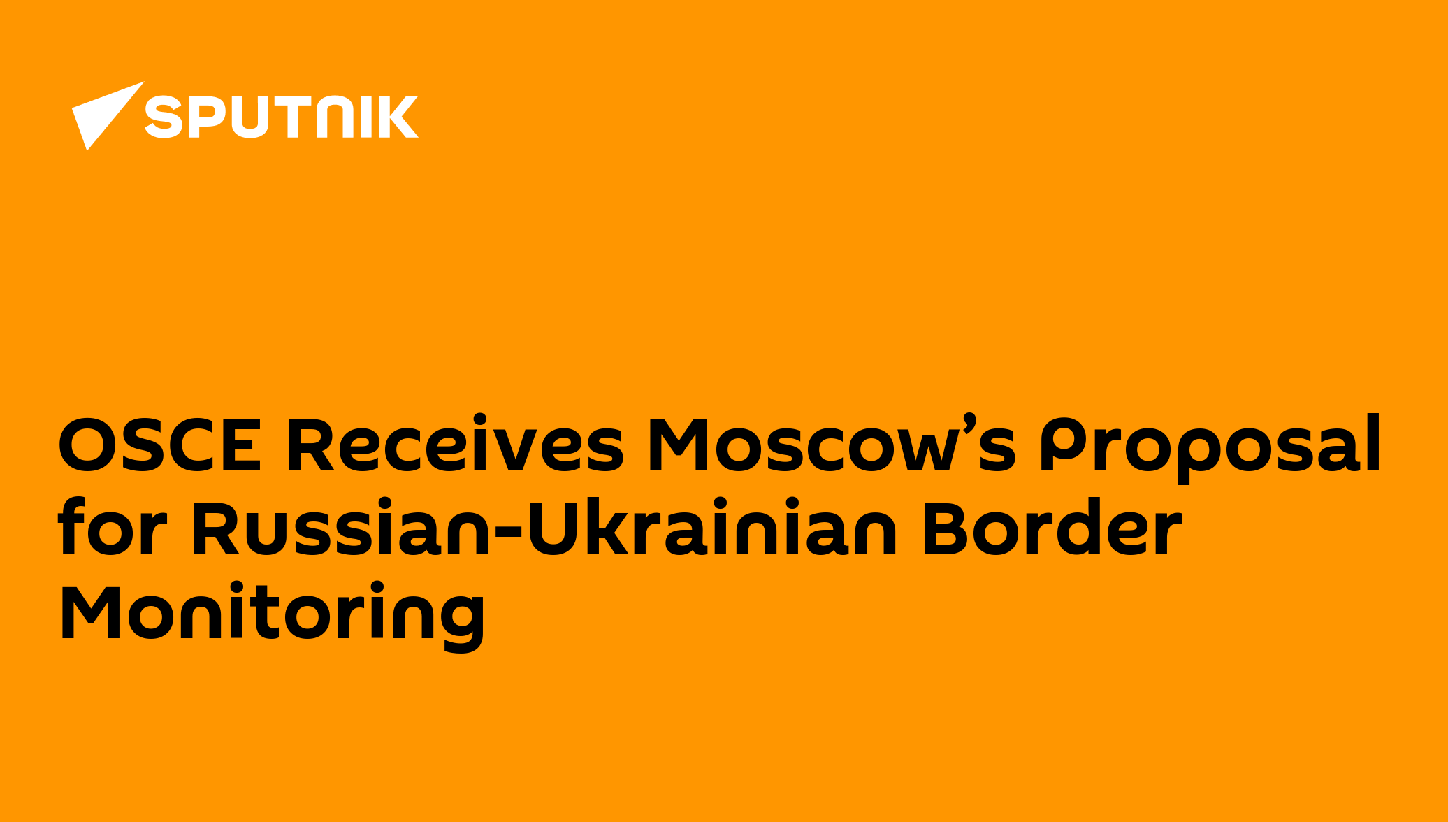 OSCE Receives Moscow’s Proposal for Russian-Ukrainian Border Monitoring ...