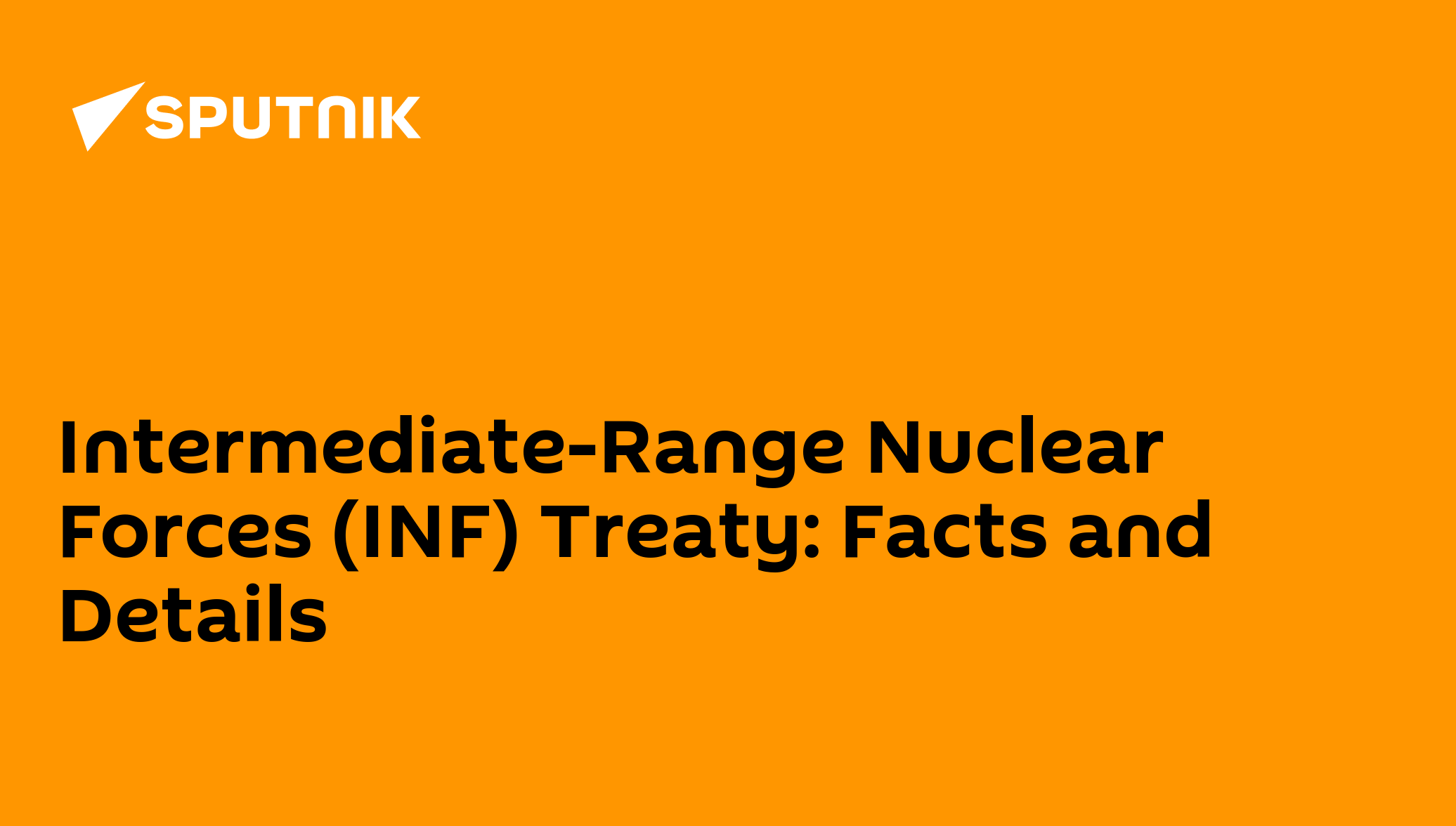Intermediate-Range Nuclear Forces (INF) Treaty: Facts and Details - 30. ...