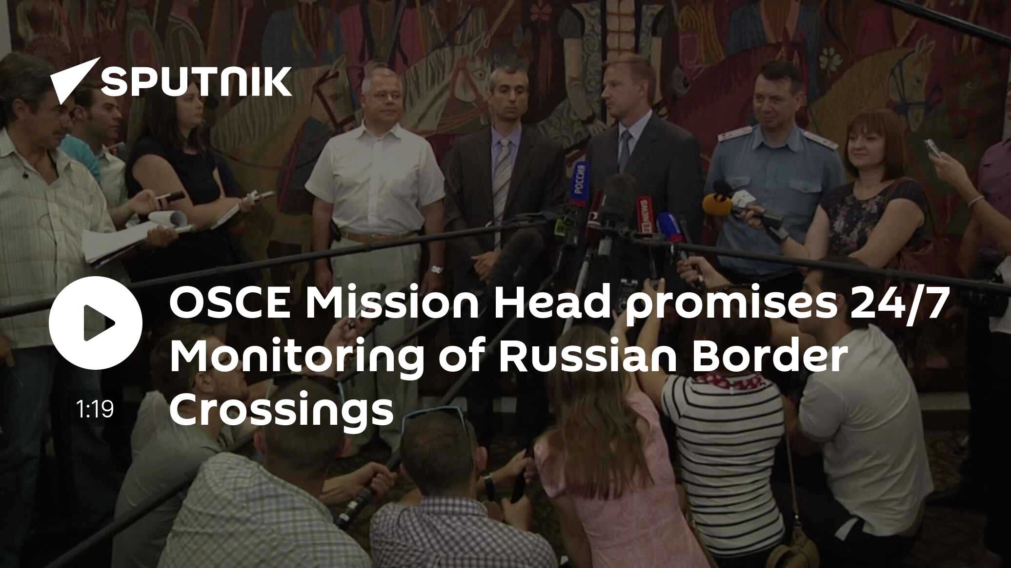 OSCE Mission Head promises 24/7 Monitoring of Russian Border Crossings ...